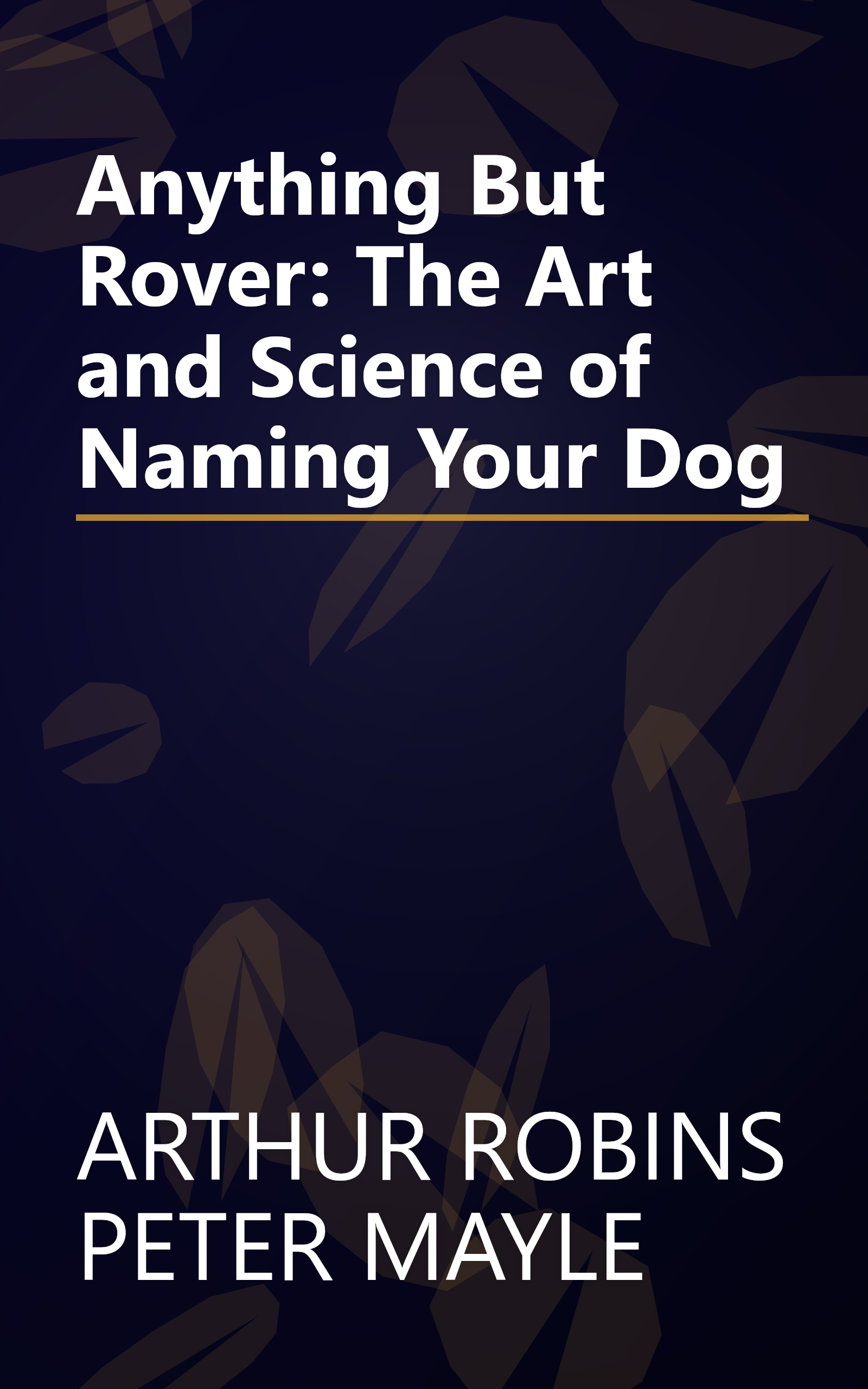 Anything But Rover: The Art and Science of Naming Your Dog book cover