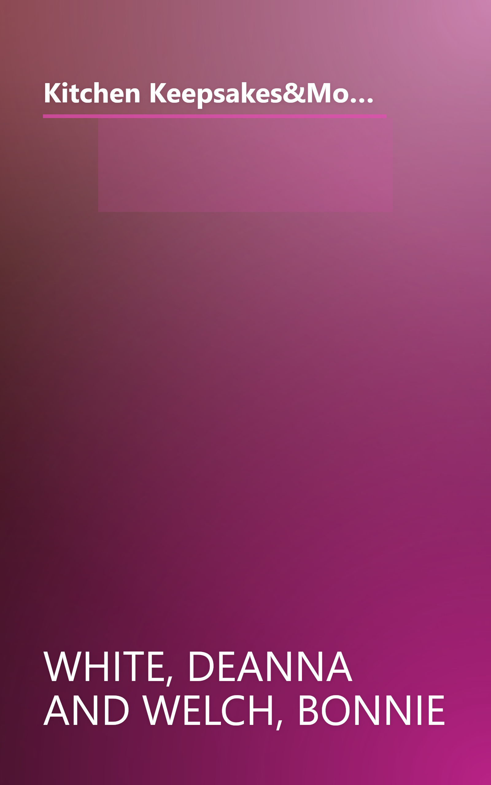 Kitchen Keepsakes&More Kitchen Keepsakes-Two Cookbooks in One-Recipes for Every Family and Every Occasion book cover