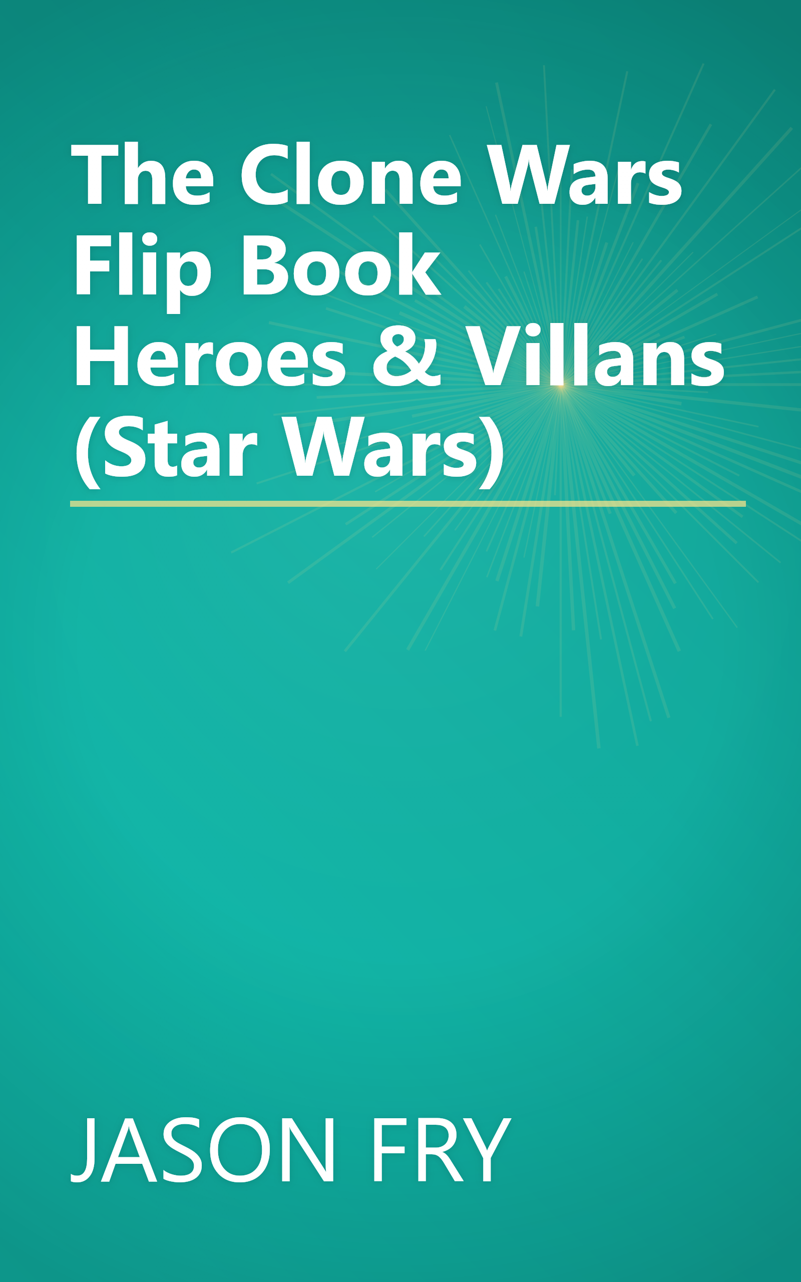 The Clone Wars Flip Book Heroes & Villans (Star Wars) book cover