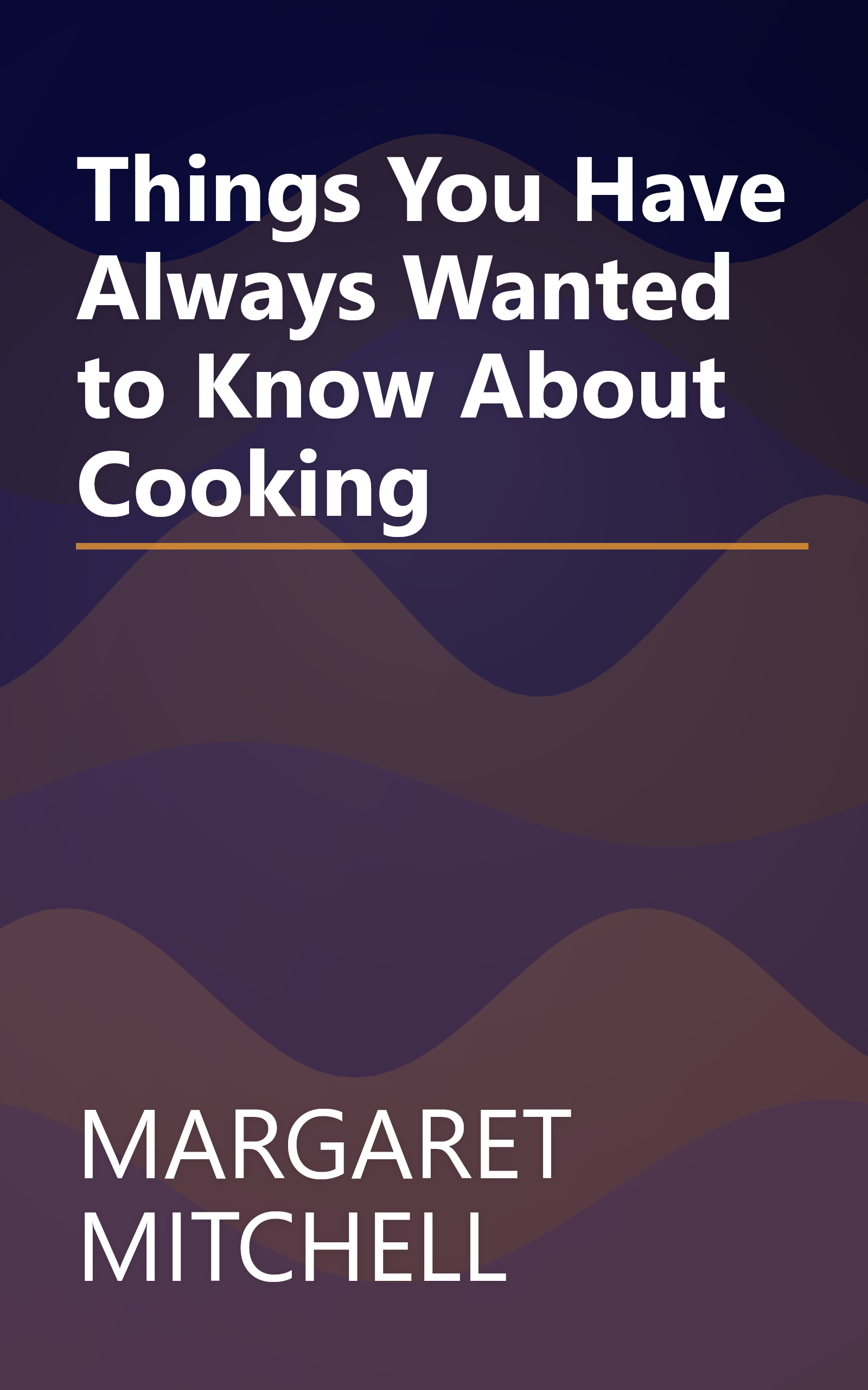 Things You Have Always Wanted to Know About Cooking book cover