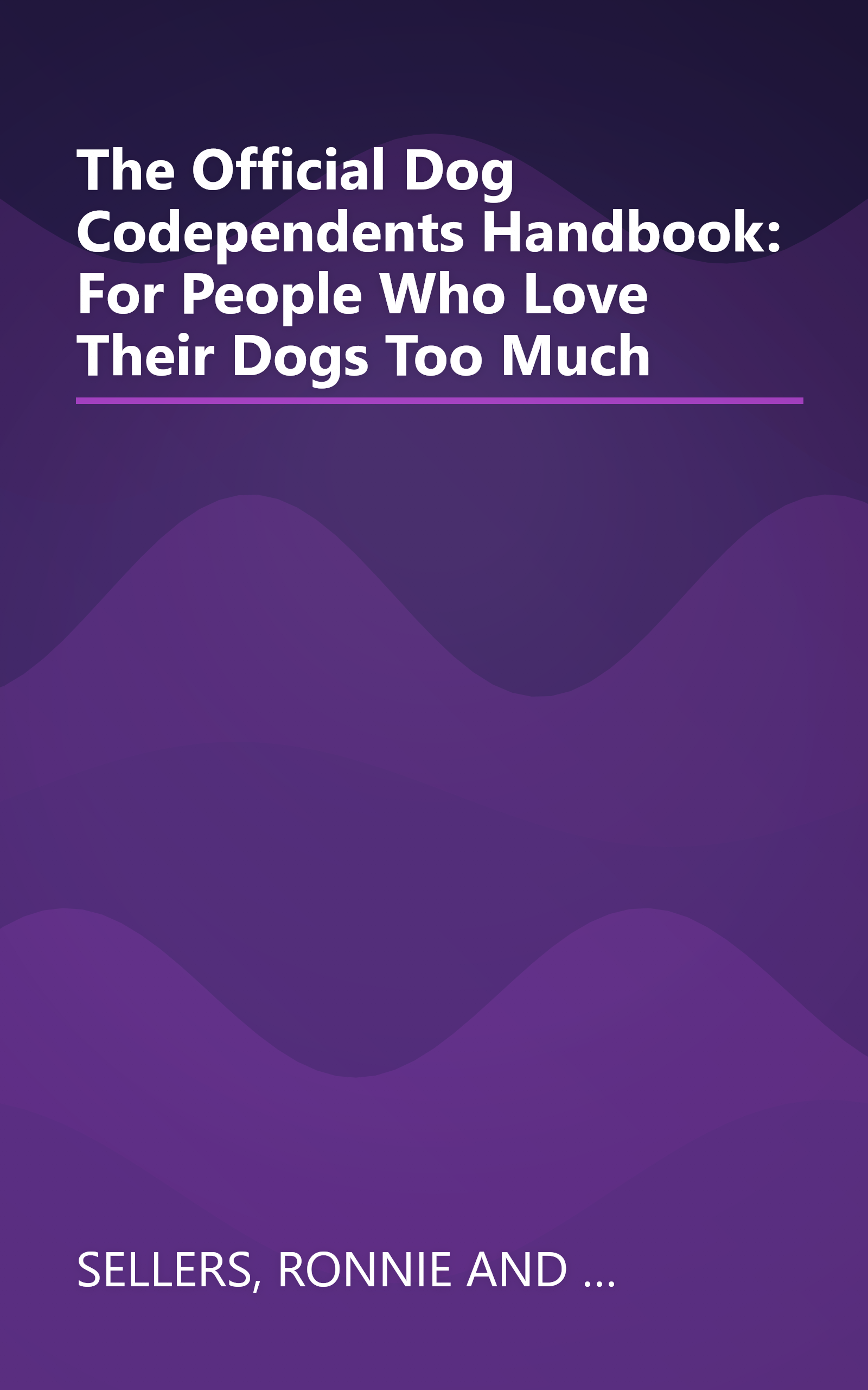 The Official Dog Codependents Handbook: For People Who Love Their Dogs Too Much book cover