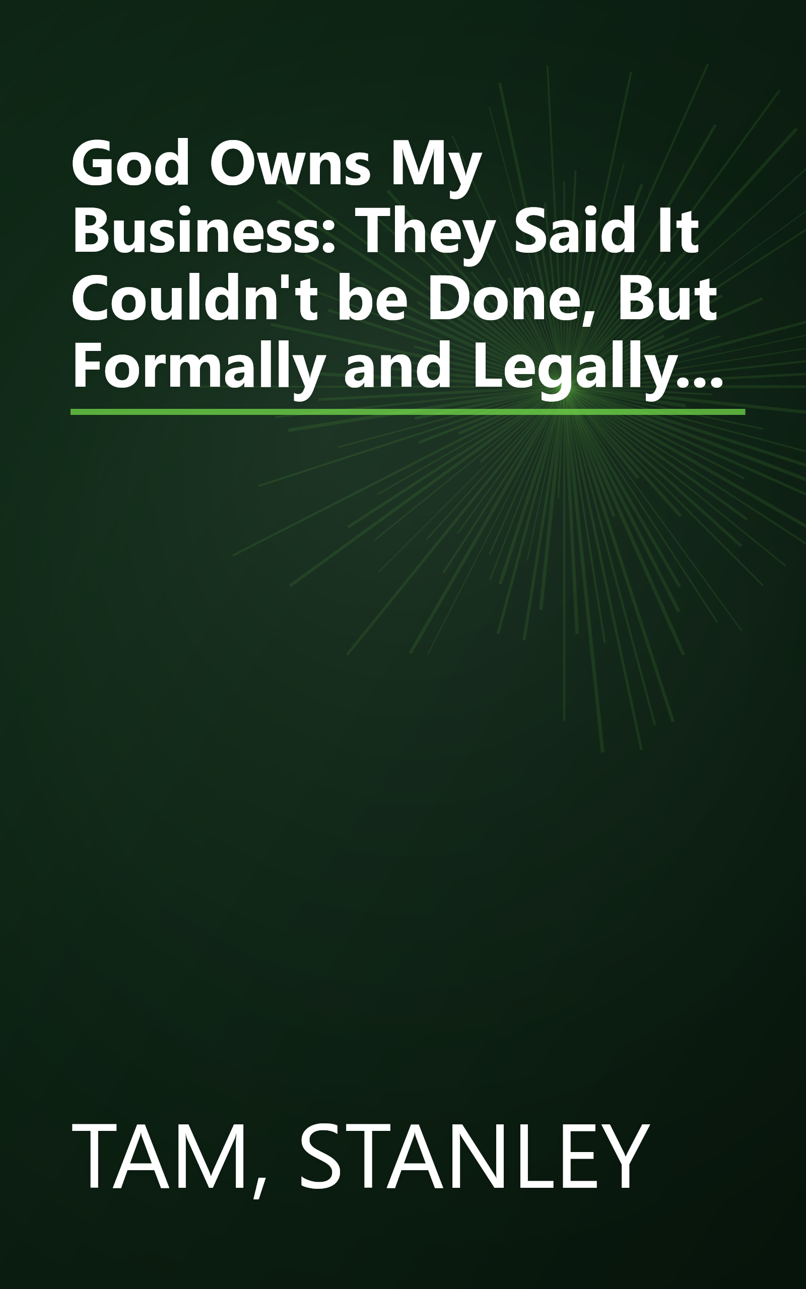 God Owns My Business: They Said It Couldn't be Done, But Formally and Legally... book cover