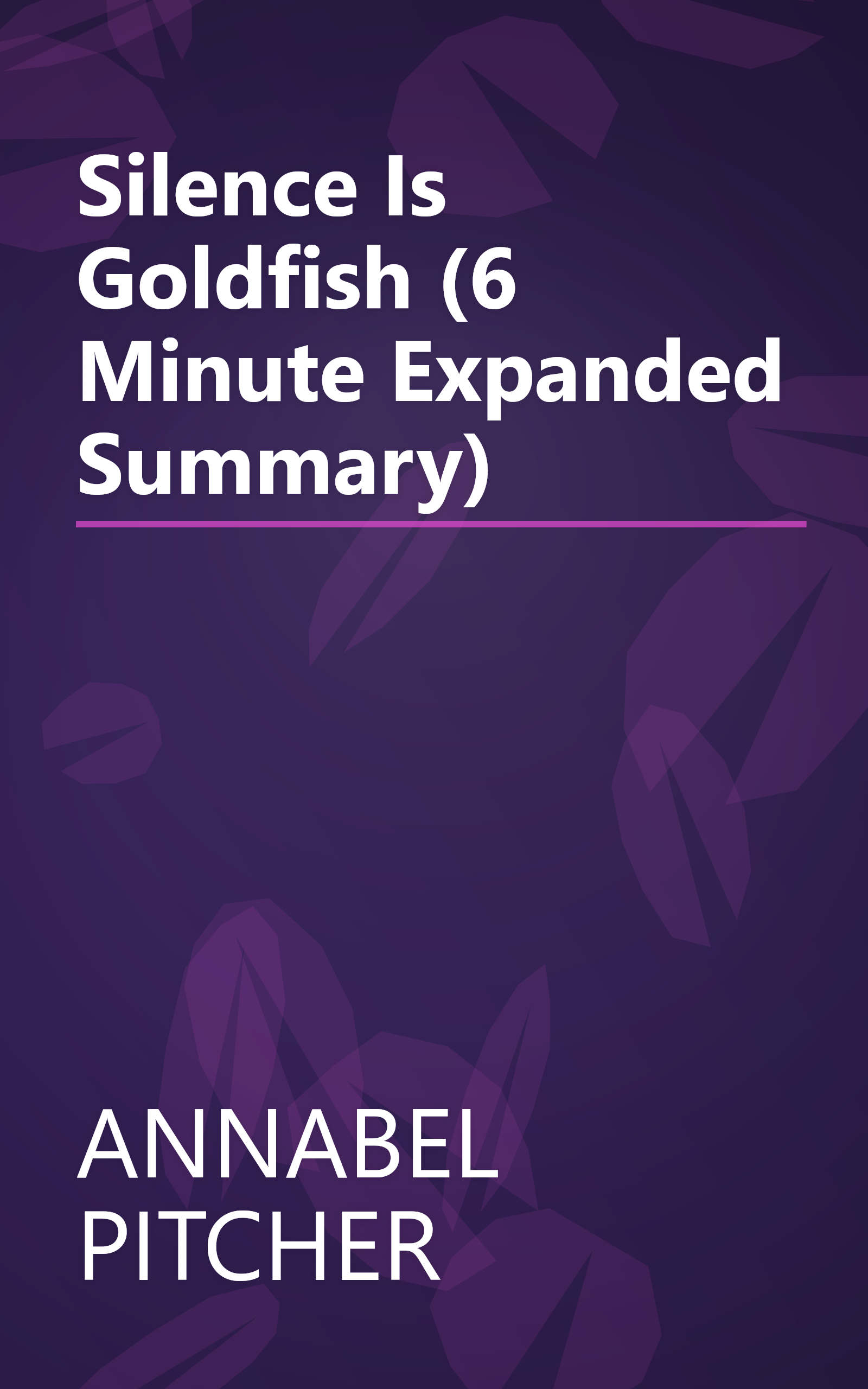 Silence Is Goldfish (6 Minute   Expanded Summary) book cover