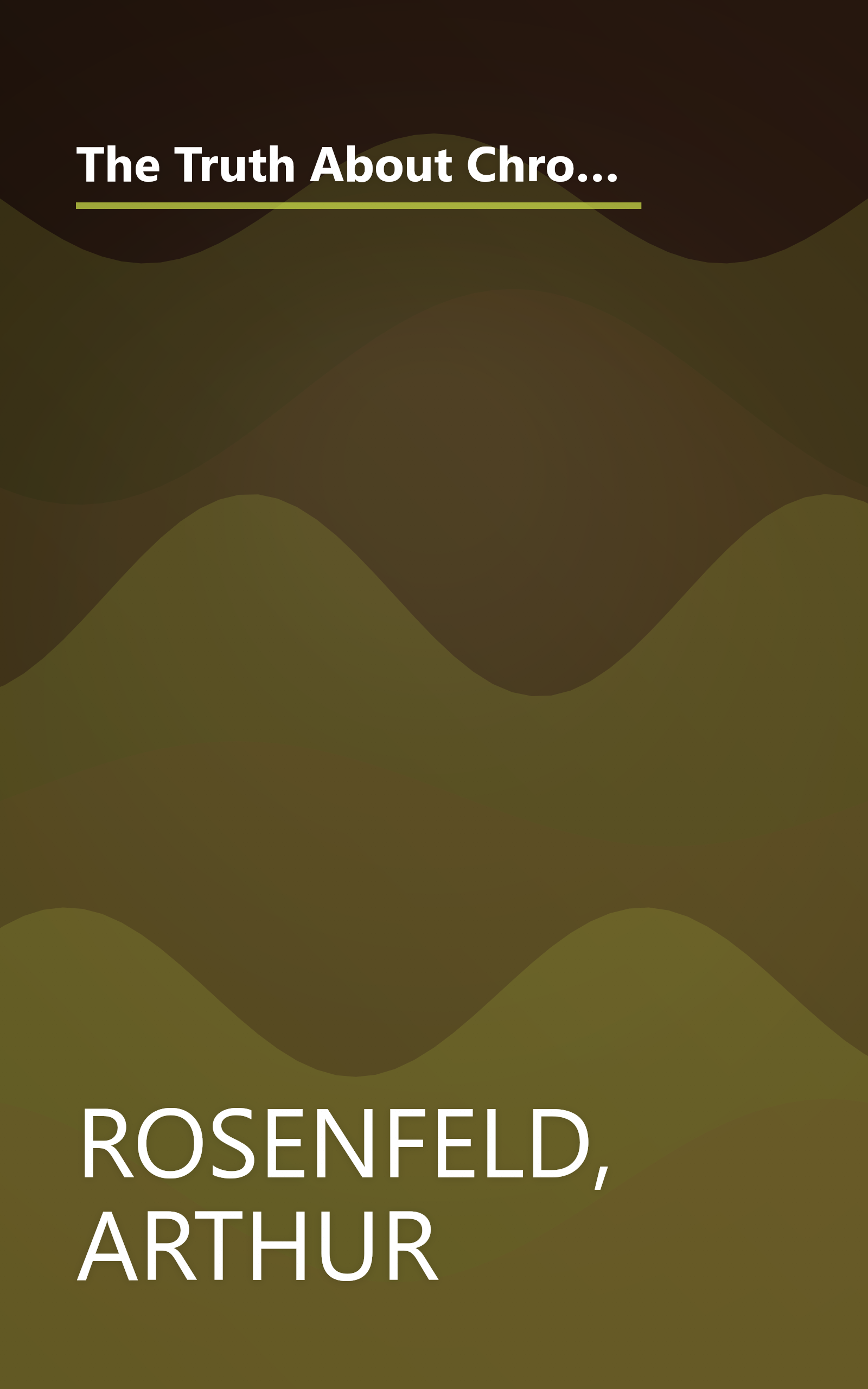 The Truth About Chronic Pain: Patients And Professionals Speak Out About Our Most Misunderstood Health Problem book cover