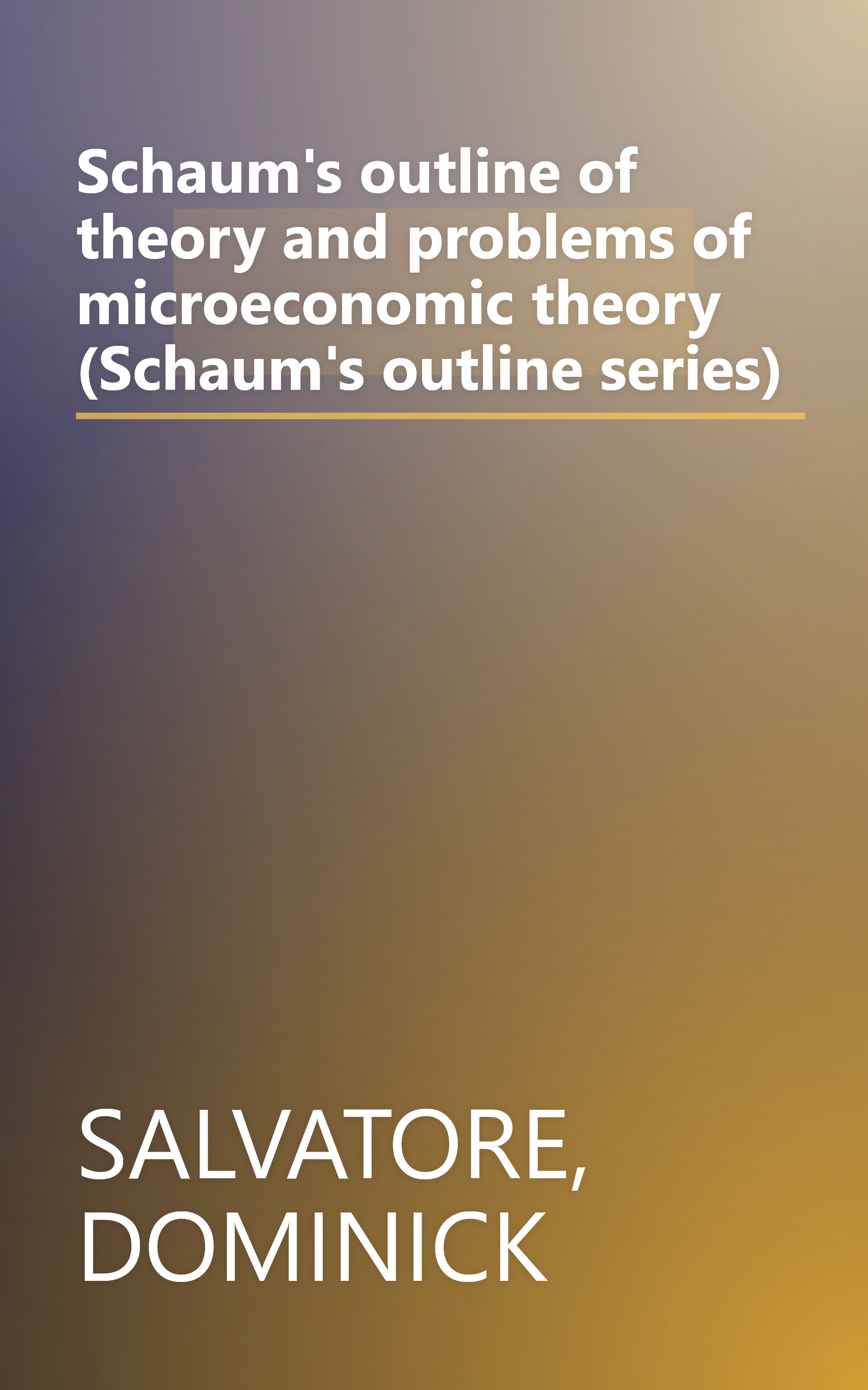 Schaum's outline of theory and problems of microeconomic theory (Schaum's outline series) book cover