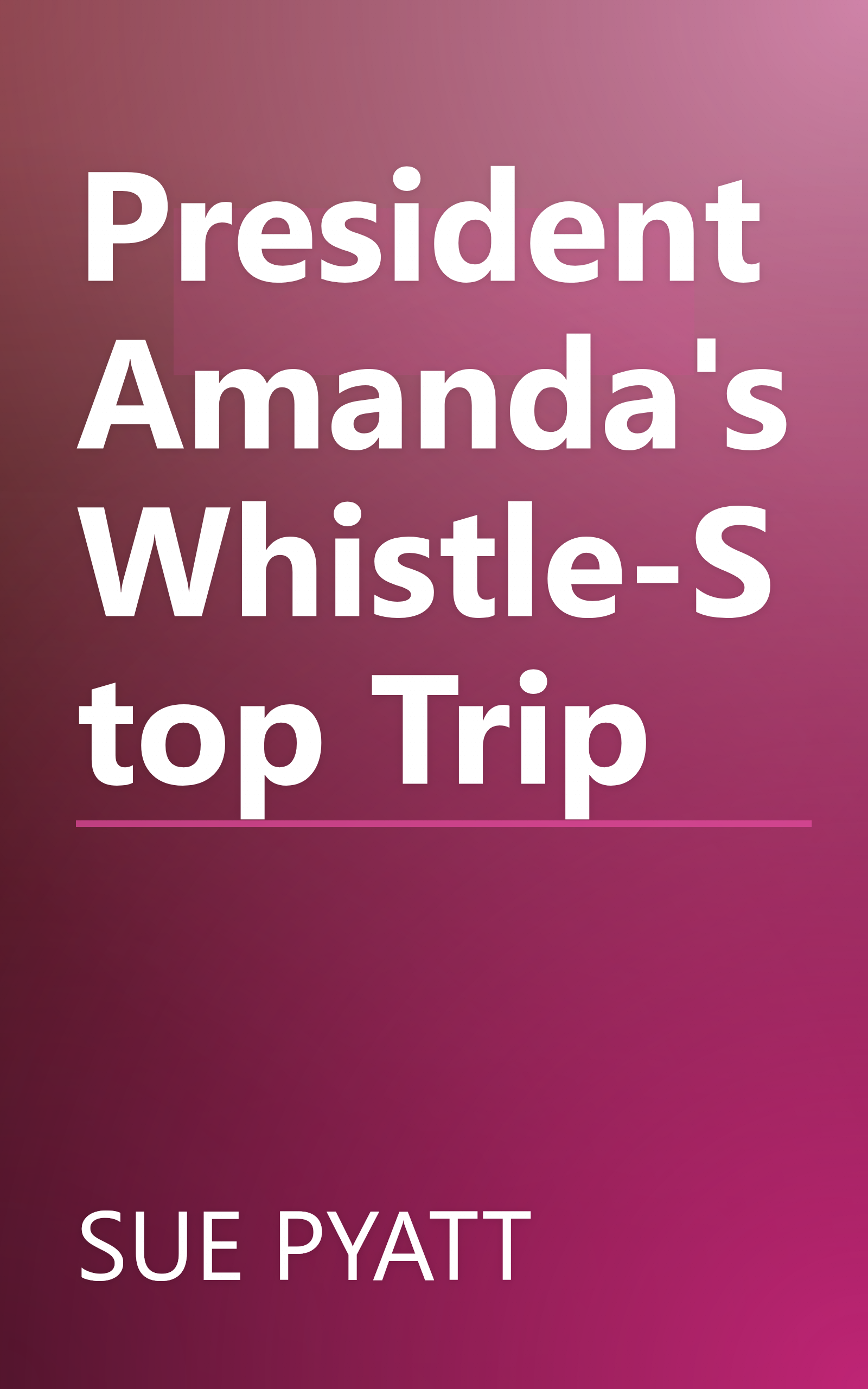 President Amanda's Whistle-Stop Trip book cover
