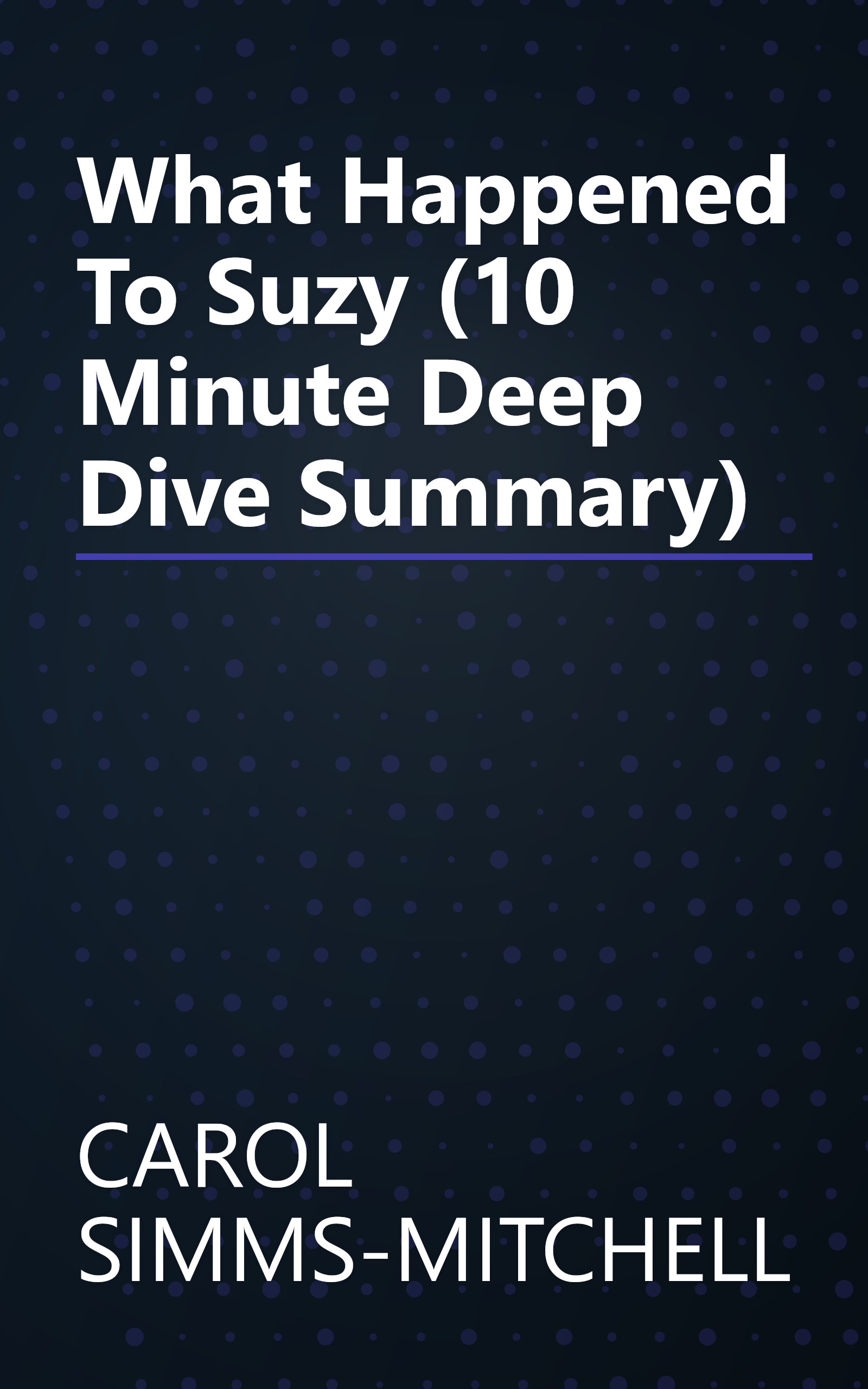 What Happened To Suzy (10 Minute   Deep Dive Summary) book cover