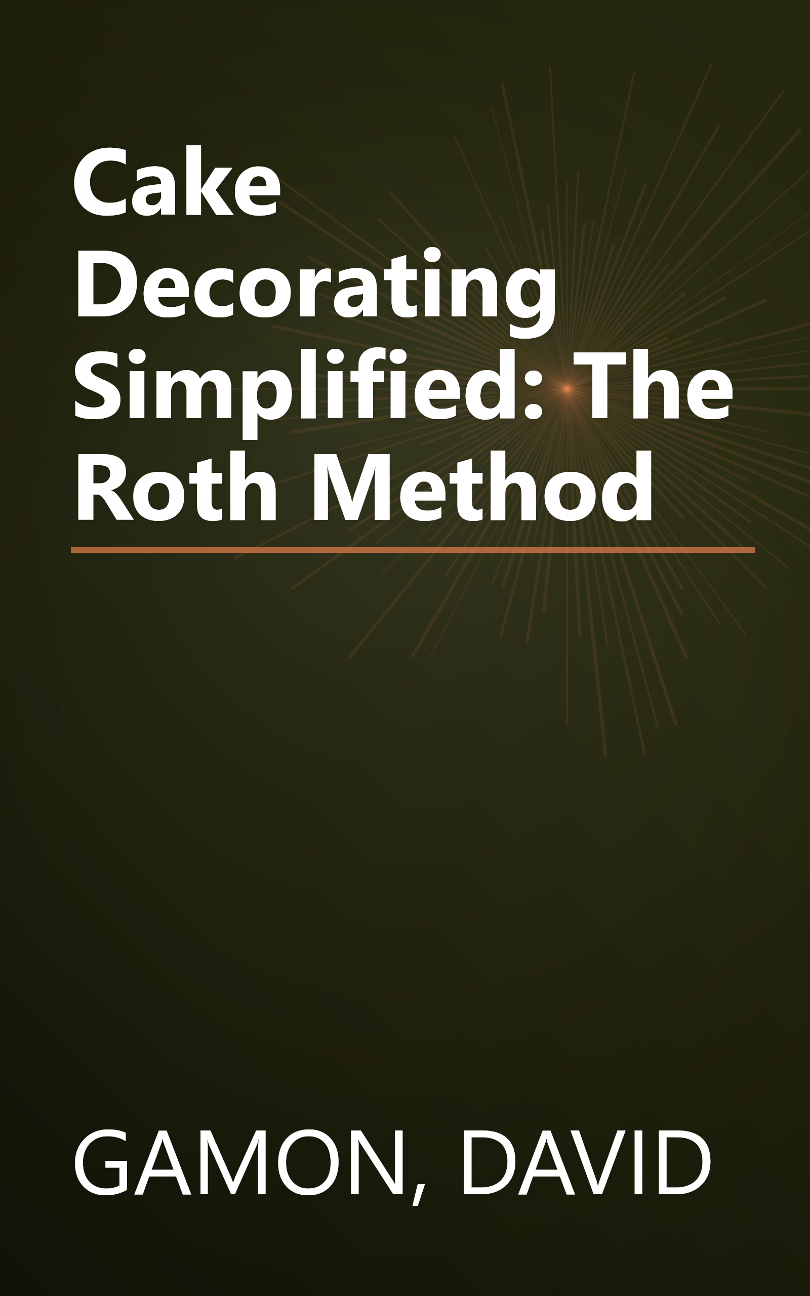 Cake Decorating Simplified: The Roth Method book cover