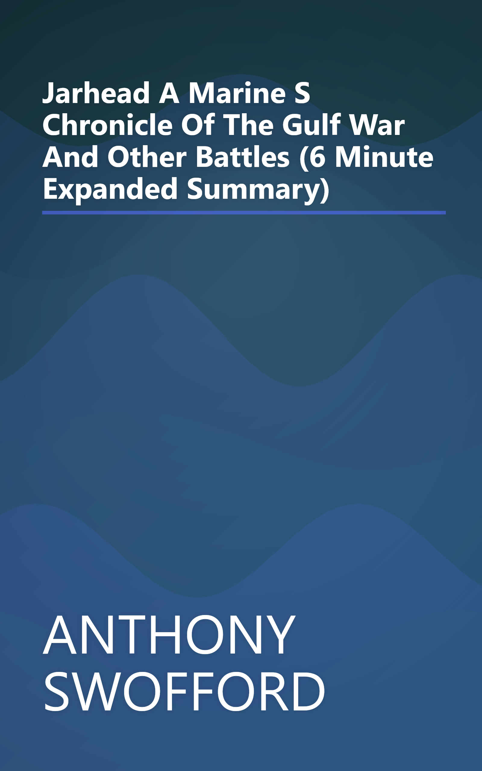 Jarhead   A Marine S Chronicle Of The Gulf War And Other Battles (6 Minute   Expanded Summary) book cover