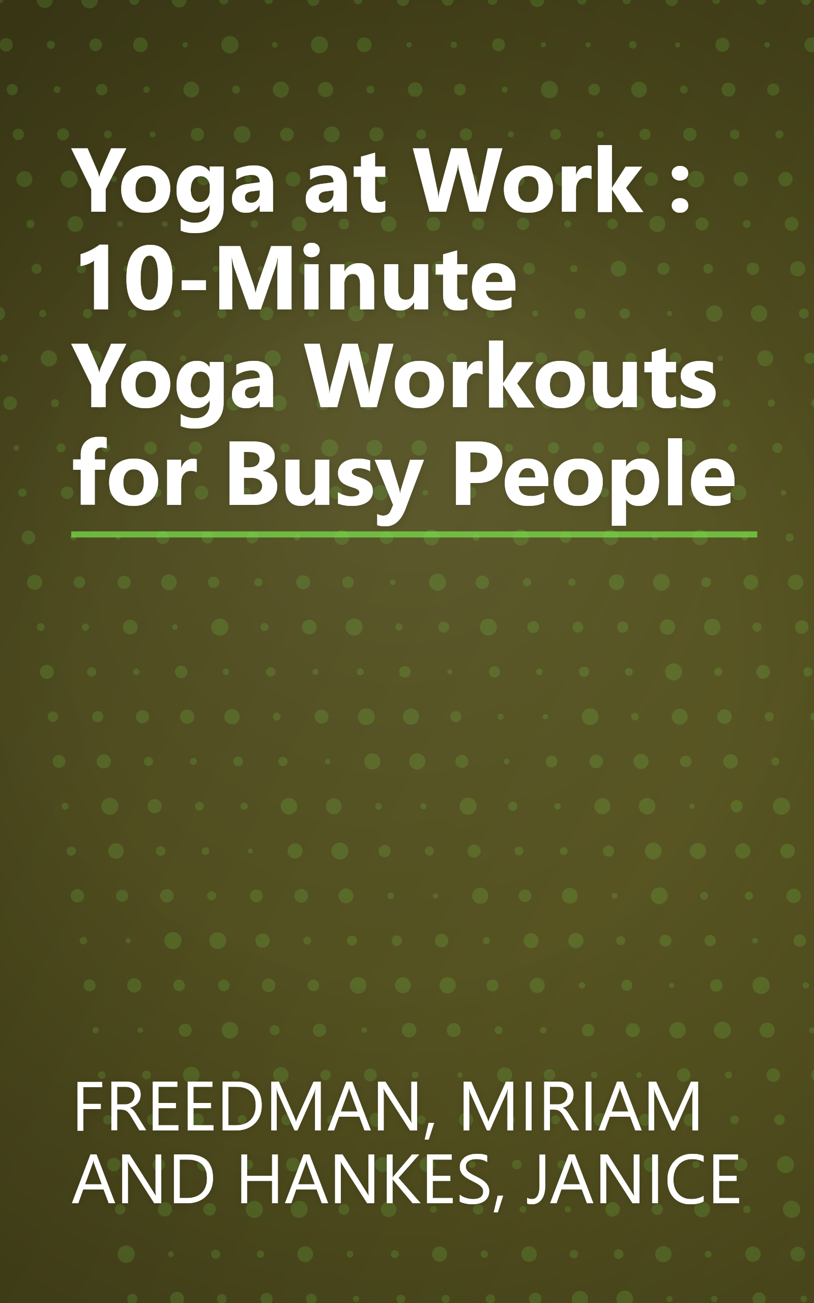 Yoga at Work : 10-Minute Yoga Workouts for Busy People book cover