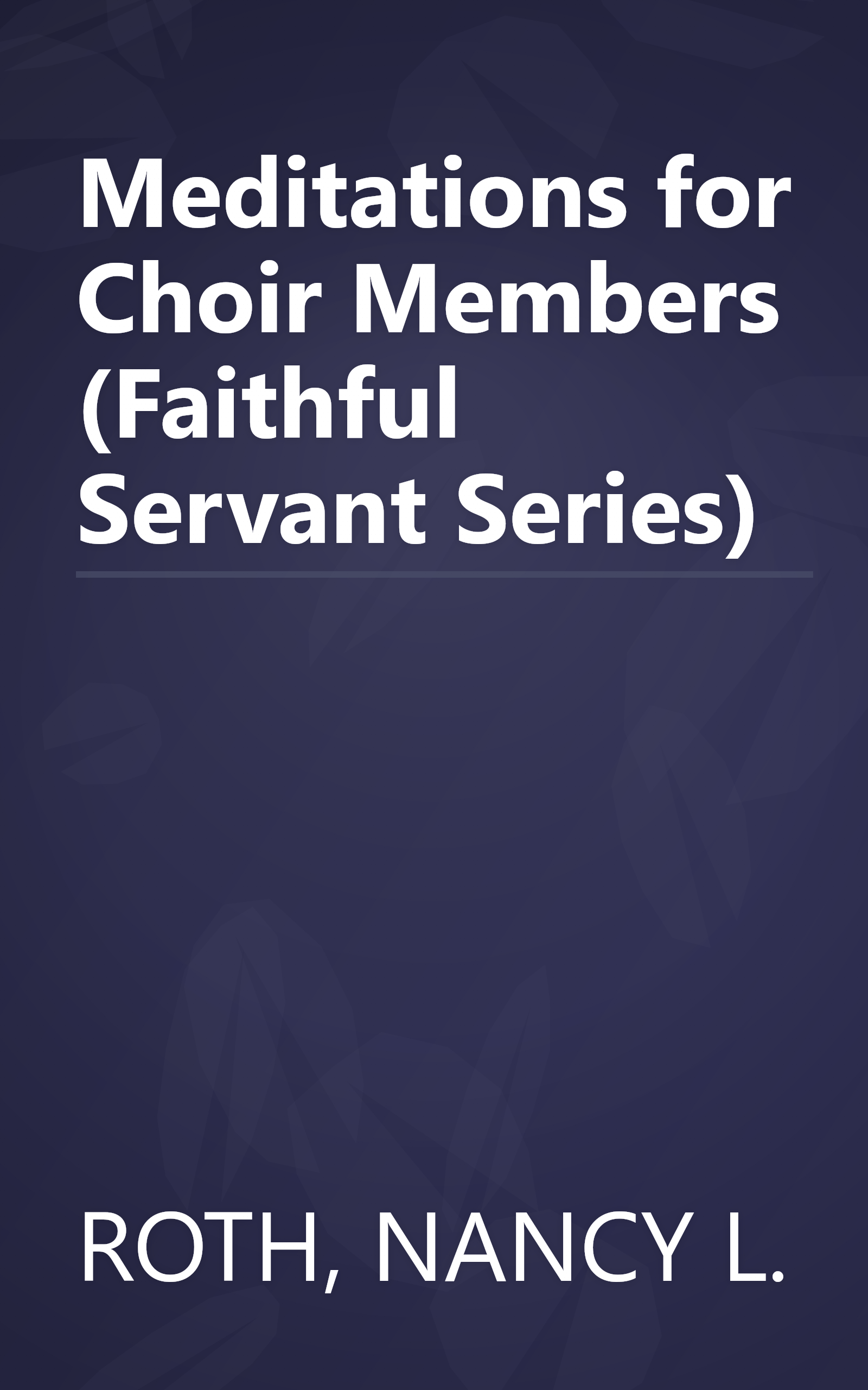 Meditations for Choir Members (Faithful Servant Series) book cover