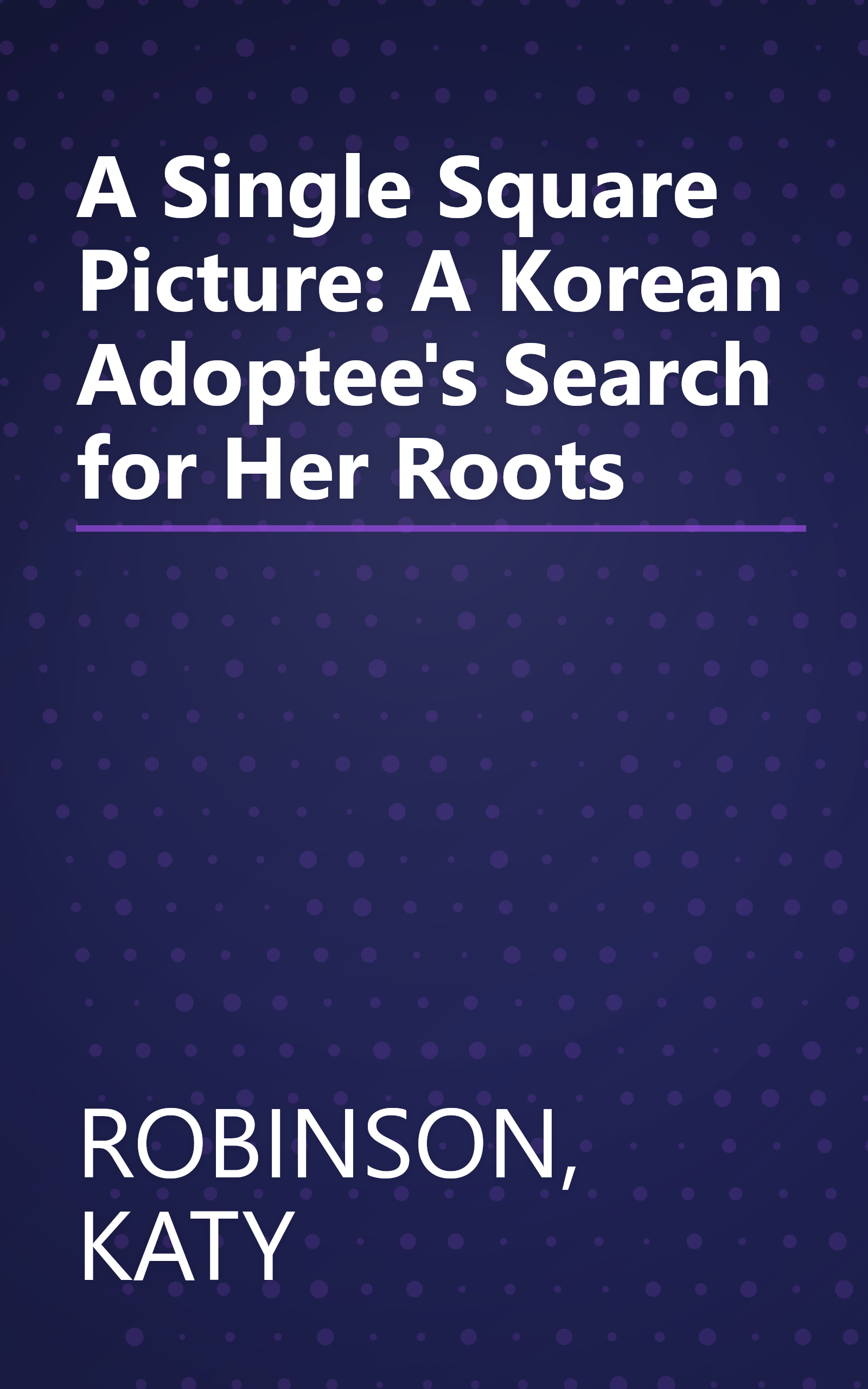 A Single Square Picture: A Korean Adoptee's Search for Her Roots book cover
