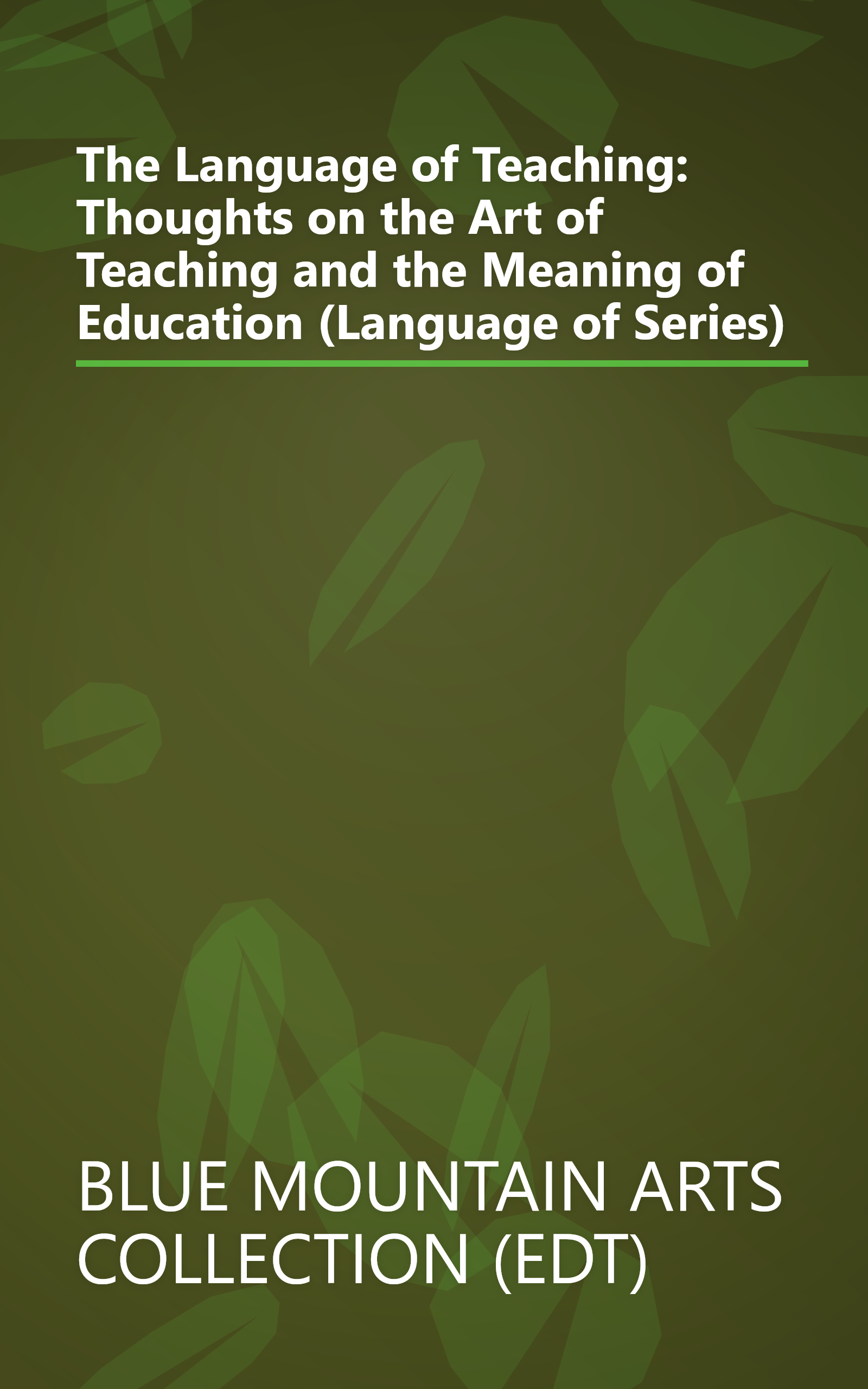 The Language of Teaching: Thoughts on the Art of Teaching and the Meaning of Education (Language of Series) book cover
