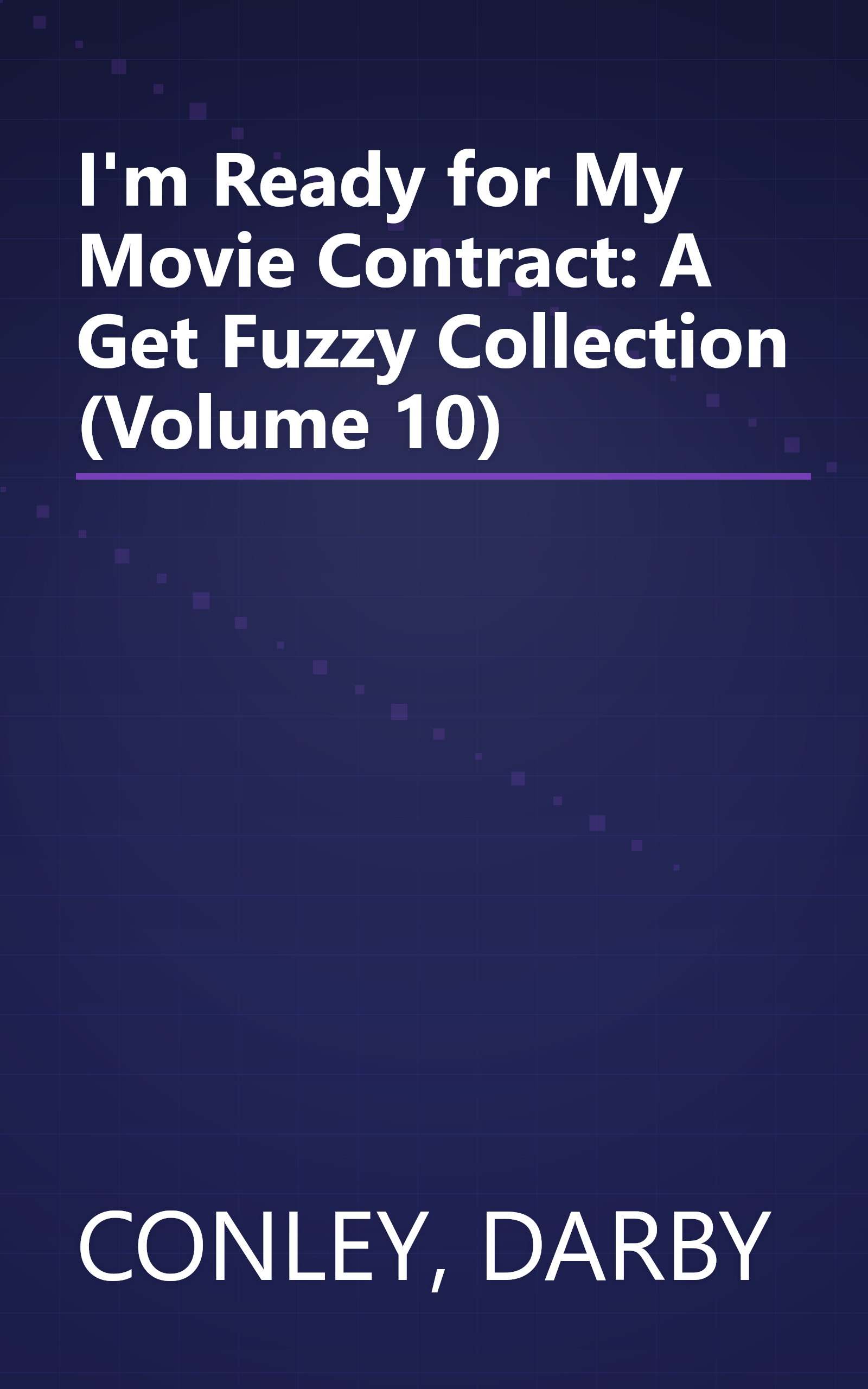 I'm Ready for My Movie Contract: A Get Fuzzy Collection (Volume 10) book cover
