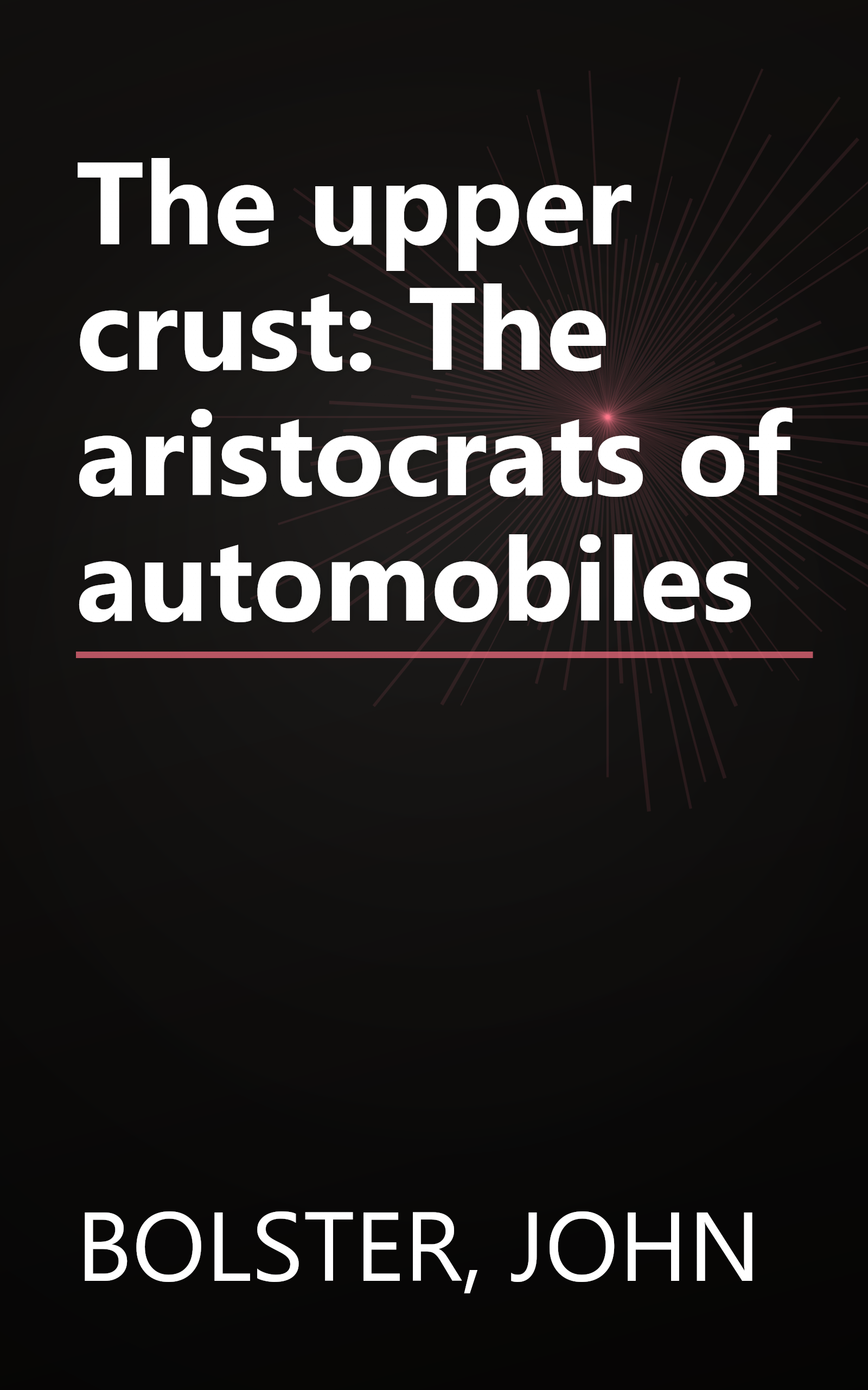 The upper crust: The aristocrats of automobiles book cover