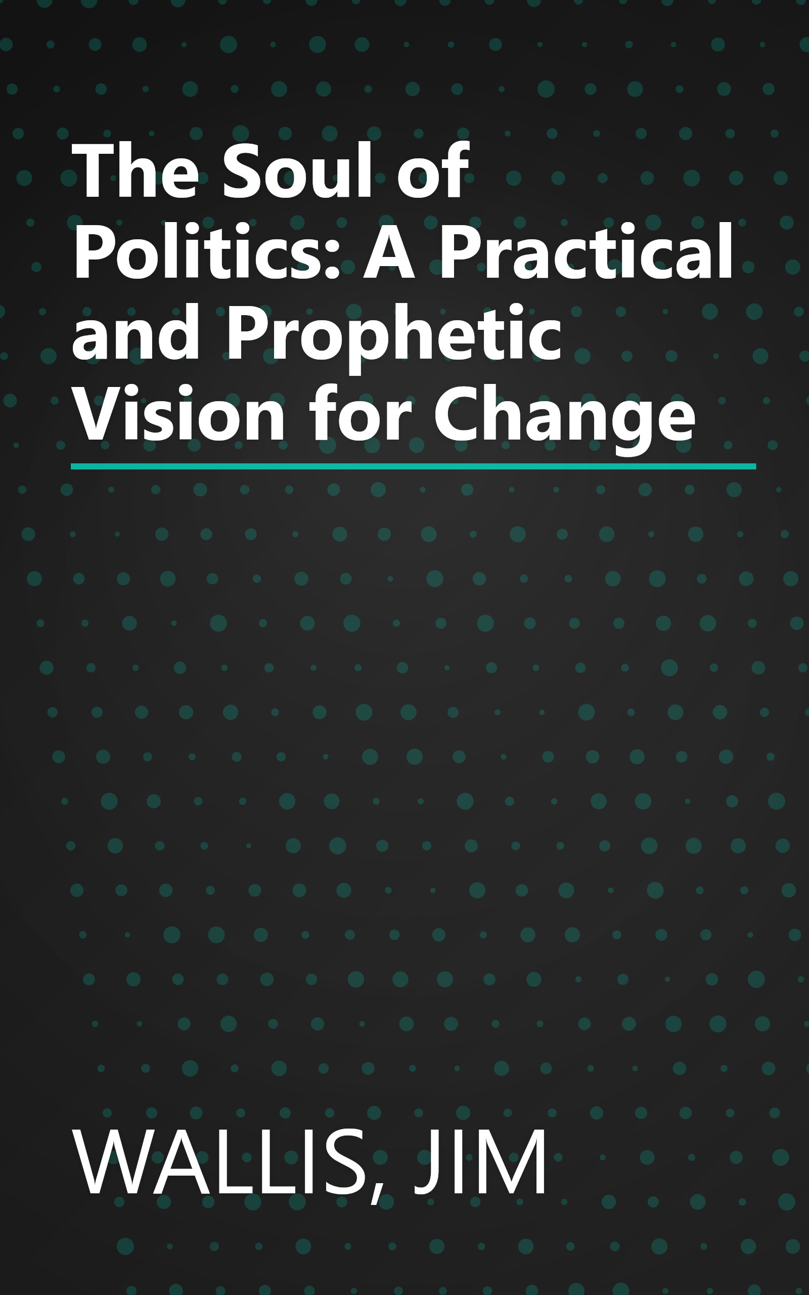 The Soul of Politics: A Practical and Prophetic Vision for Change book cover
