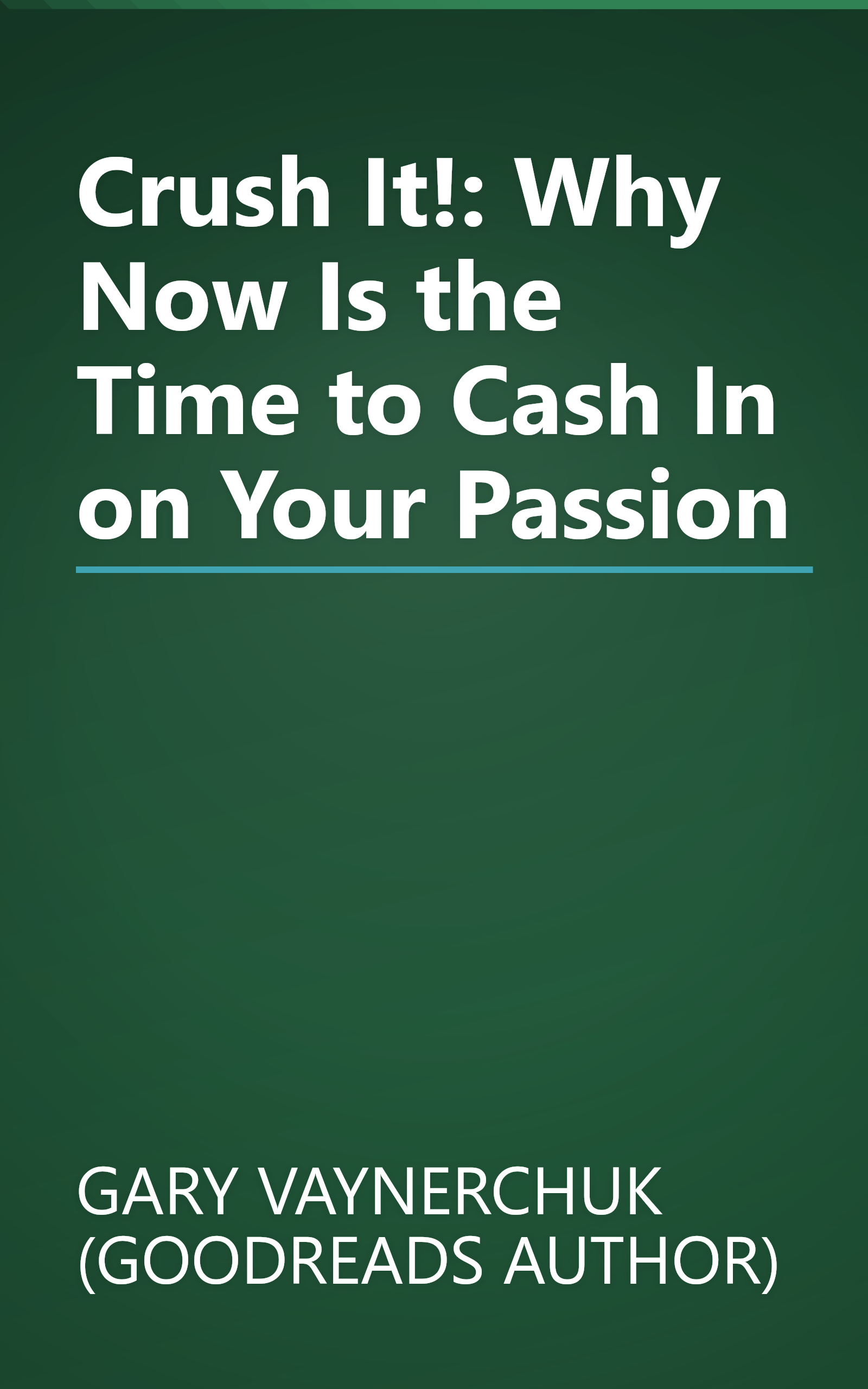 Crush It!: Why Now Is the Time to Cash In on Your Passion book cover