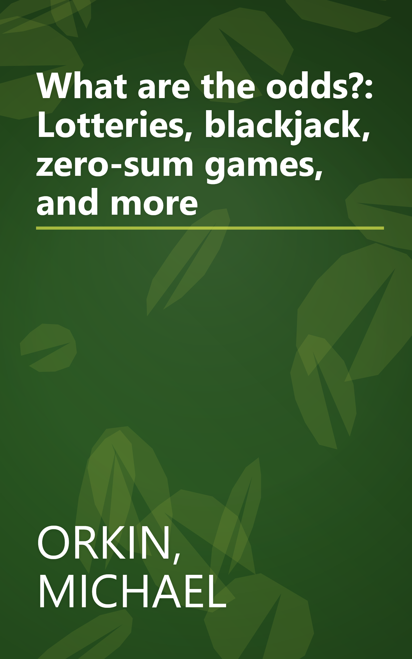 What are the odds?: Lotteries, blackjack, zero-sum games, and more book cover