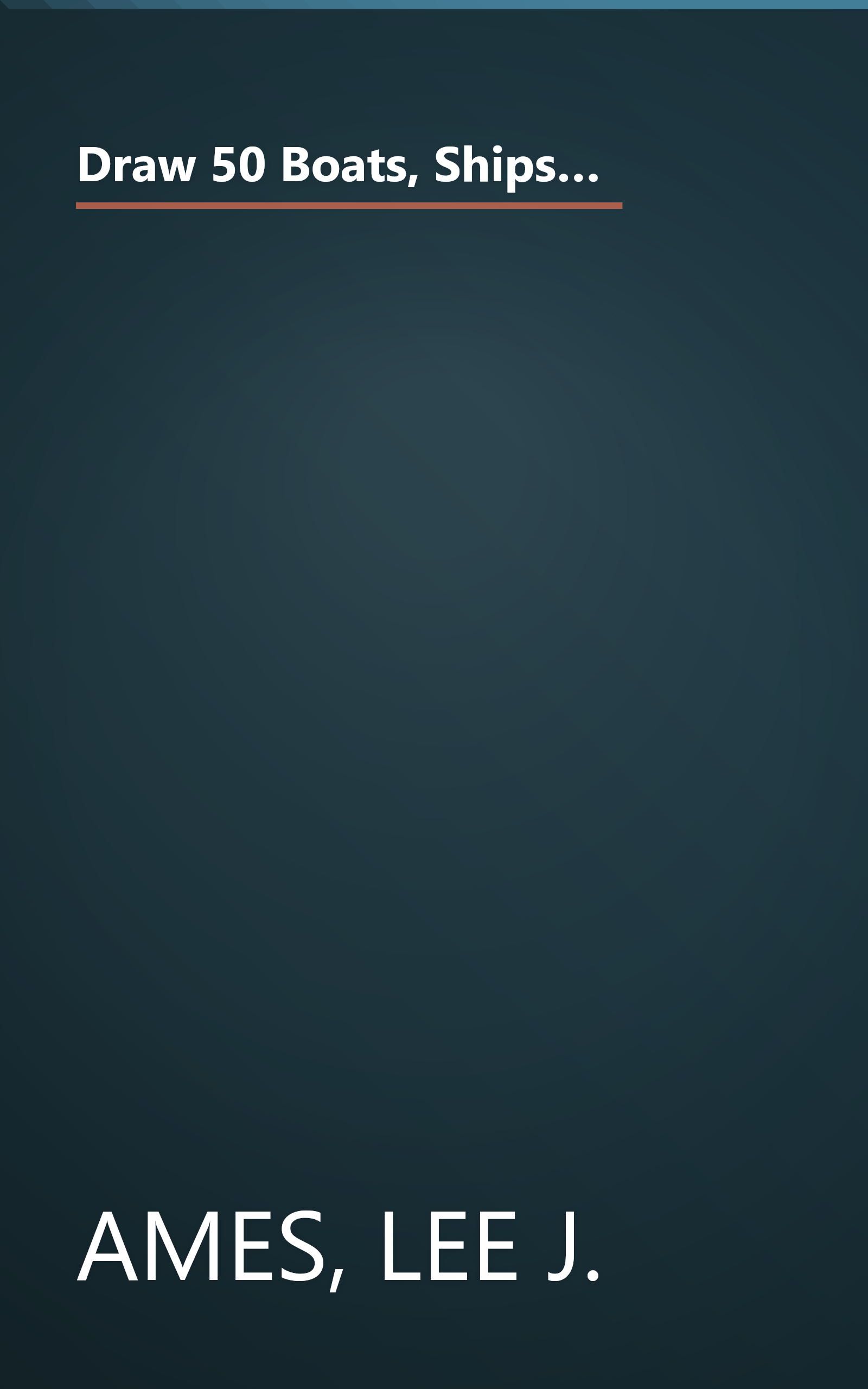 Draw 50 Boats, Ships, Trucks, and Trains: The Step-by-Step Way to Draw Submarines, Sailboats, Dump Trucks, Locomotives, and Much More book cover