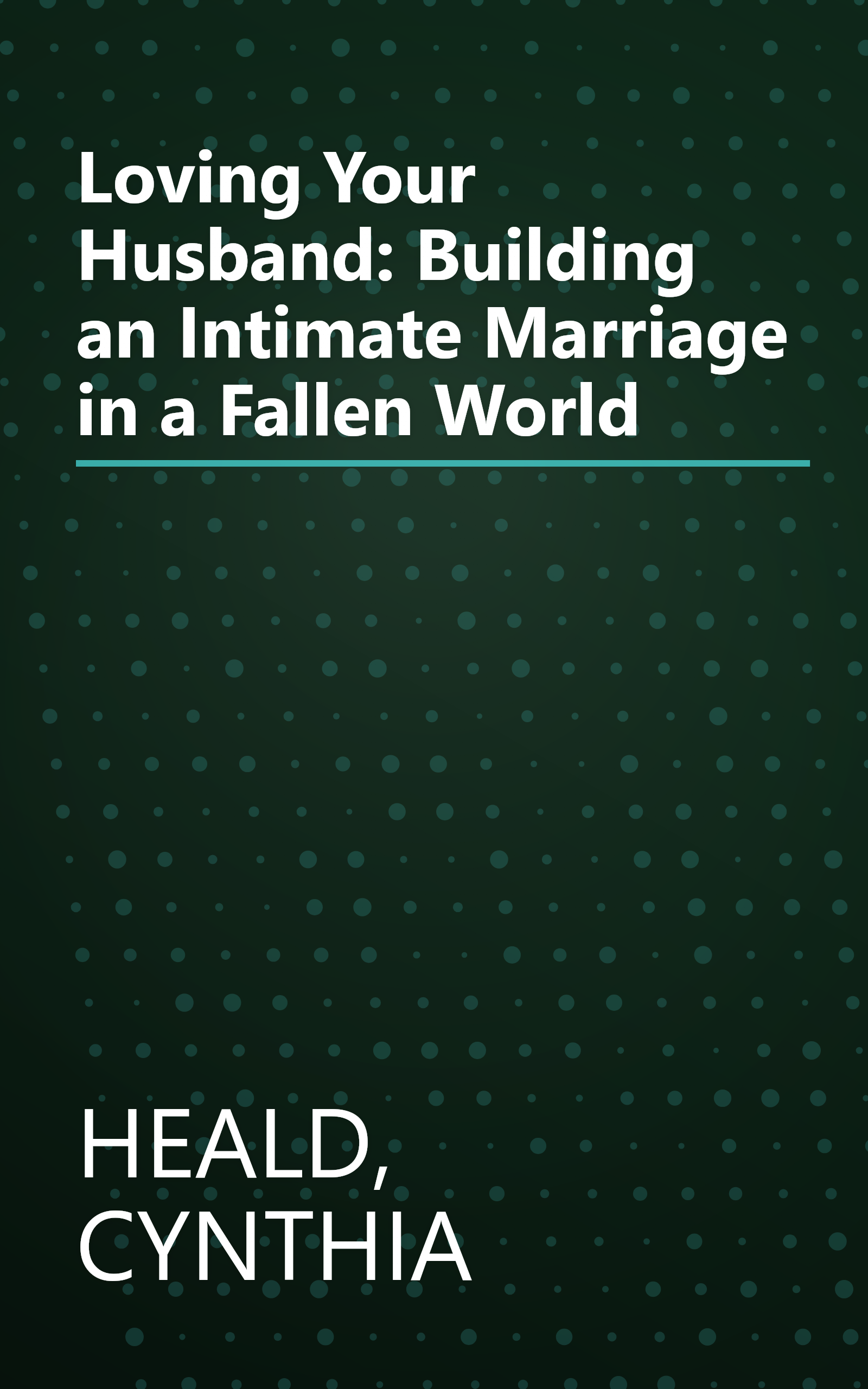 Loving Your Husband: Building an Intimate Marriage in a Fallen World book cover