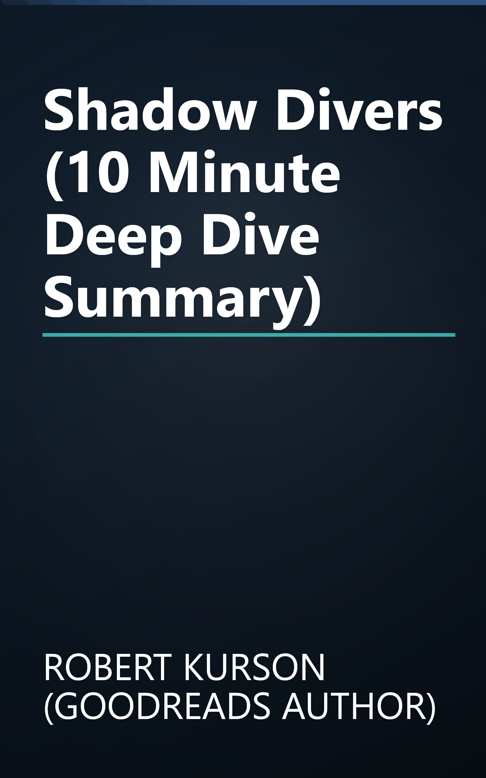 Shadow Divers (10 Minute   Deep Dive Summary) book cover