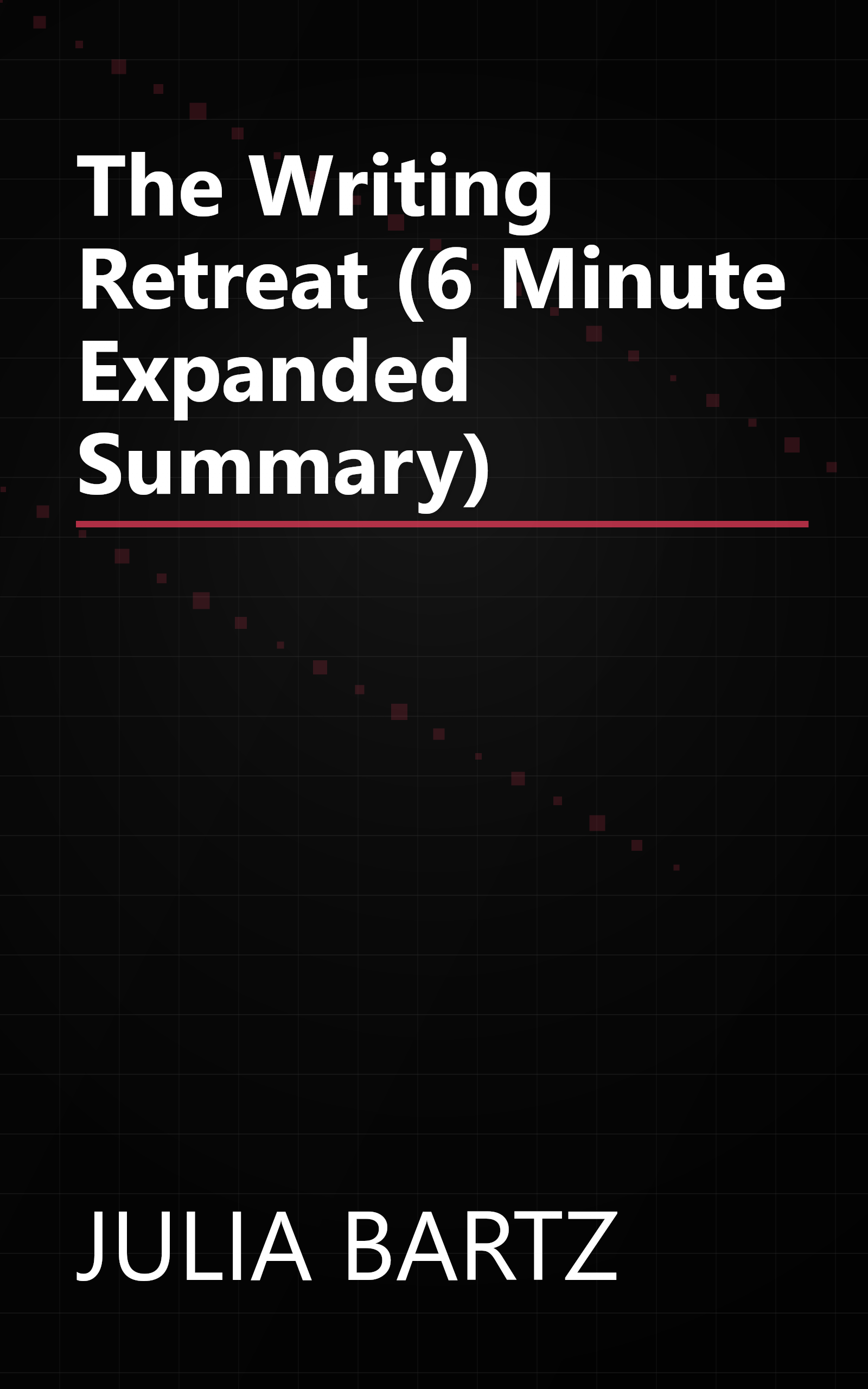 The Writing Retreat (6 Minute   Expanded Summary) book cover