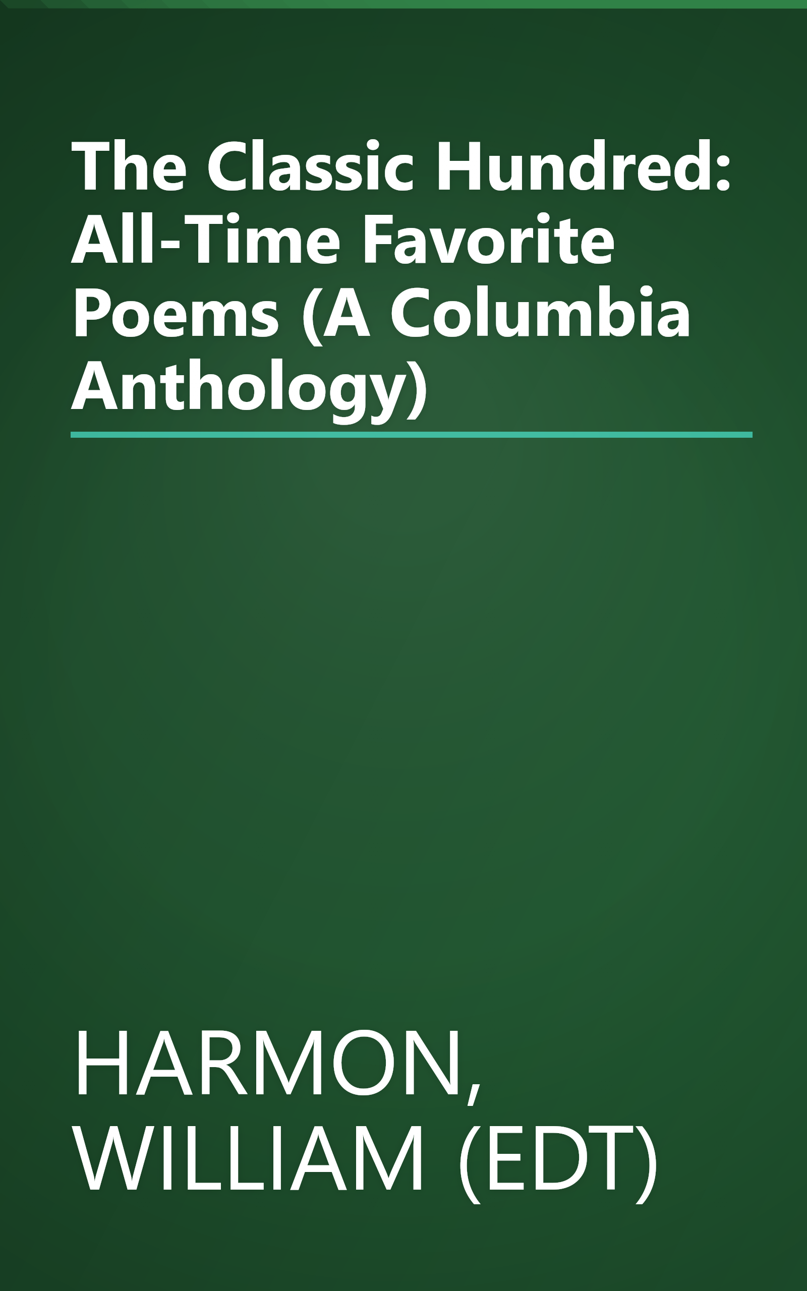 The Classic Hundred: All-Time Favorite Poems (A Columbia Anthology) book cover