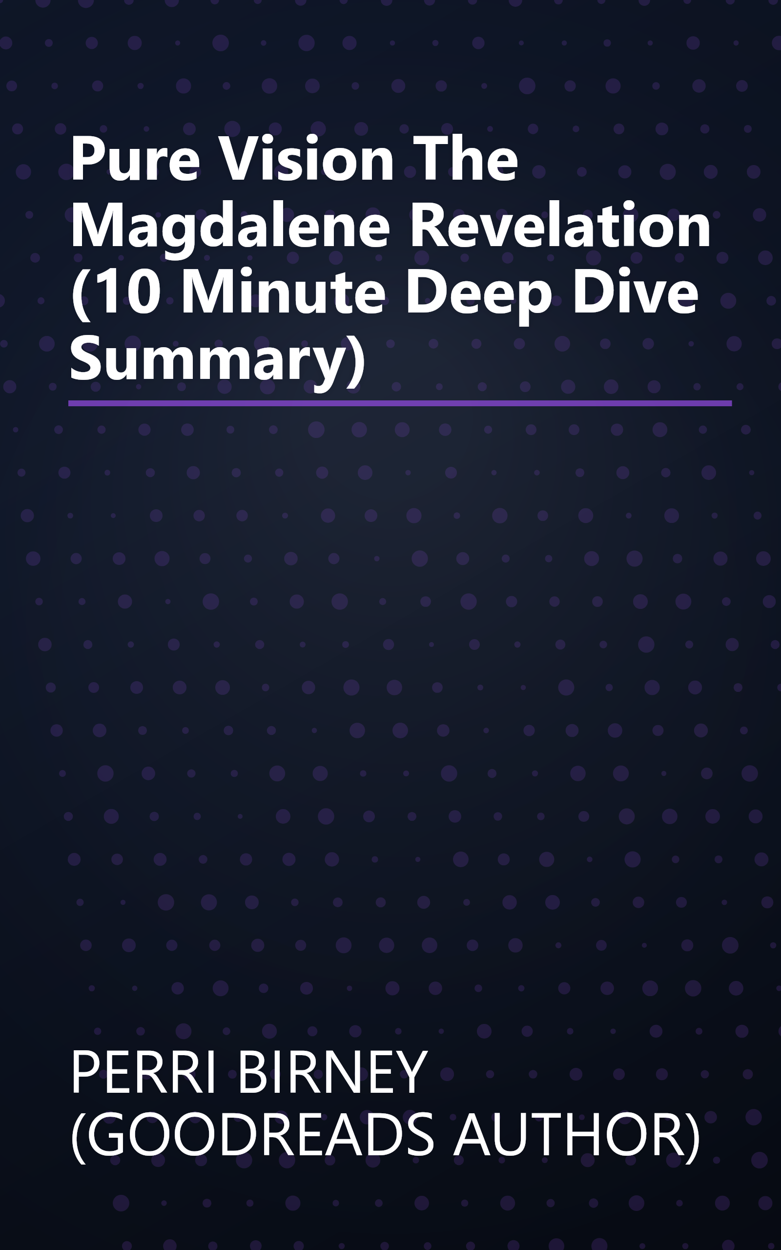 Pure Vision  The Magdalene Revelation (10 Minute   Deep Dive Summary) book cover