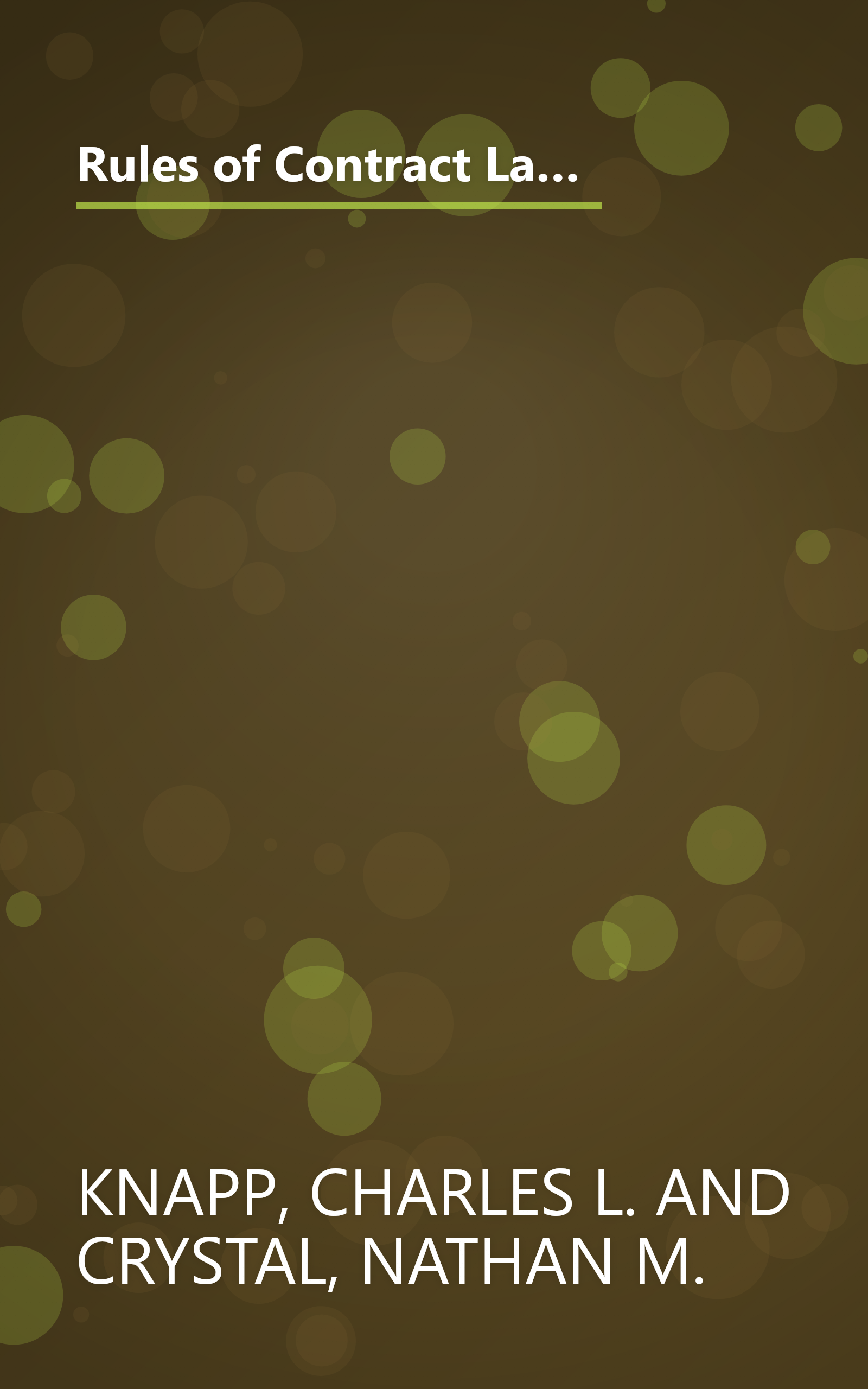 Rules of Contract Law: Selections from the Uniform Commercial Code, the Convention of Contracts for the International Sale of Goods, and the Restatement (Second) of Contracts with Material on Contract Drafting and Sample Examination Questions and Answers book cover