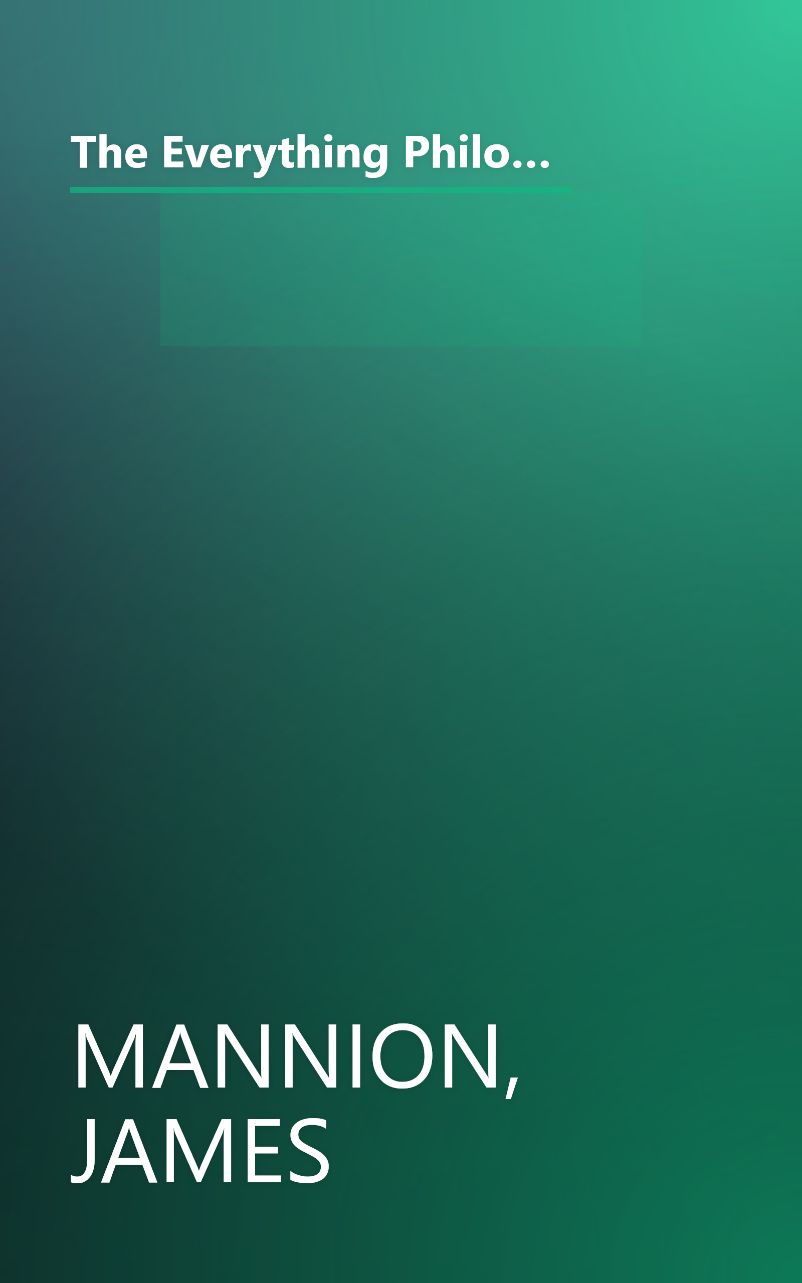 The Everything Philosophy Book:  Understanding the Basic Concepts of Great Thinkers-Socrates to Sartre (Everything Series) book cover