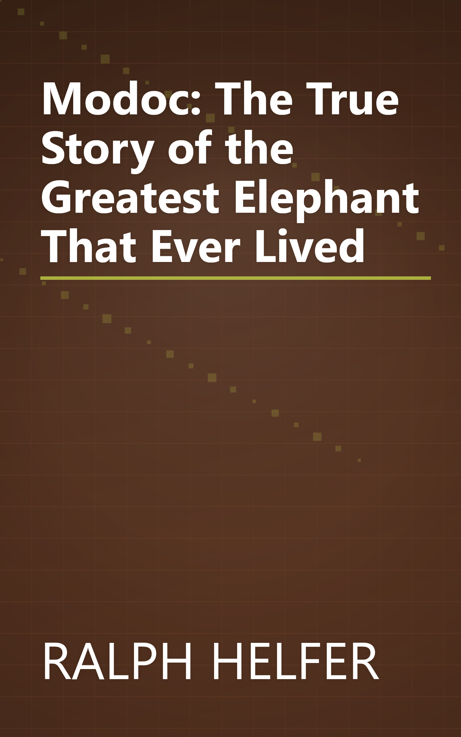 Modoc: The True Story of the Greatest Elephant That Ever Lived book cover