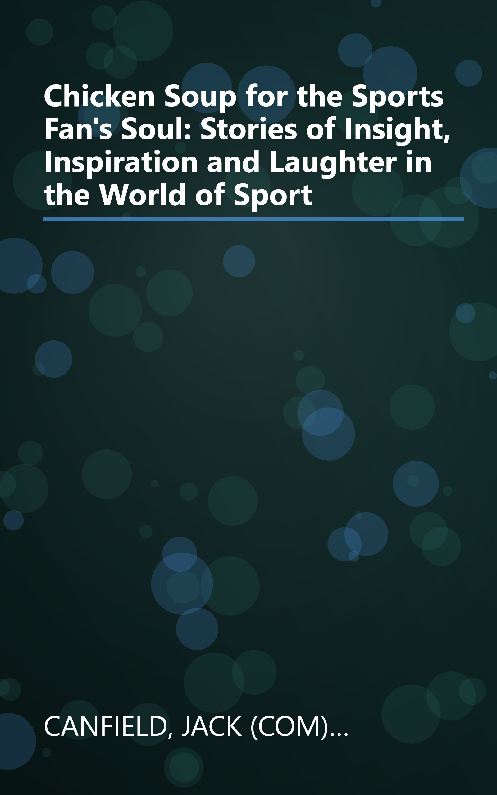 Chicken Soup for the Sports Fan's Soul: Stories of Insight, Inspiration and Laughter in the World of Sport book cover