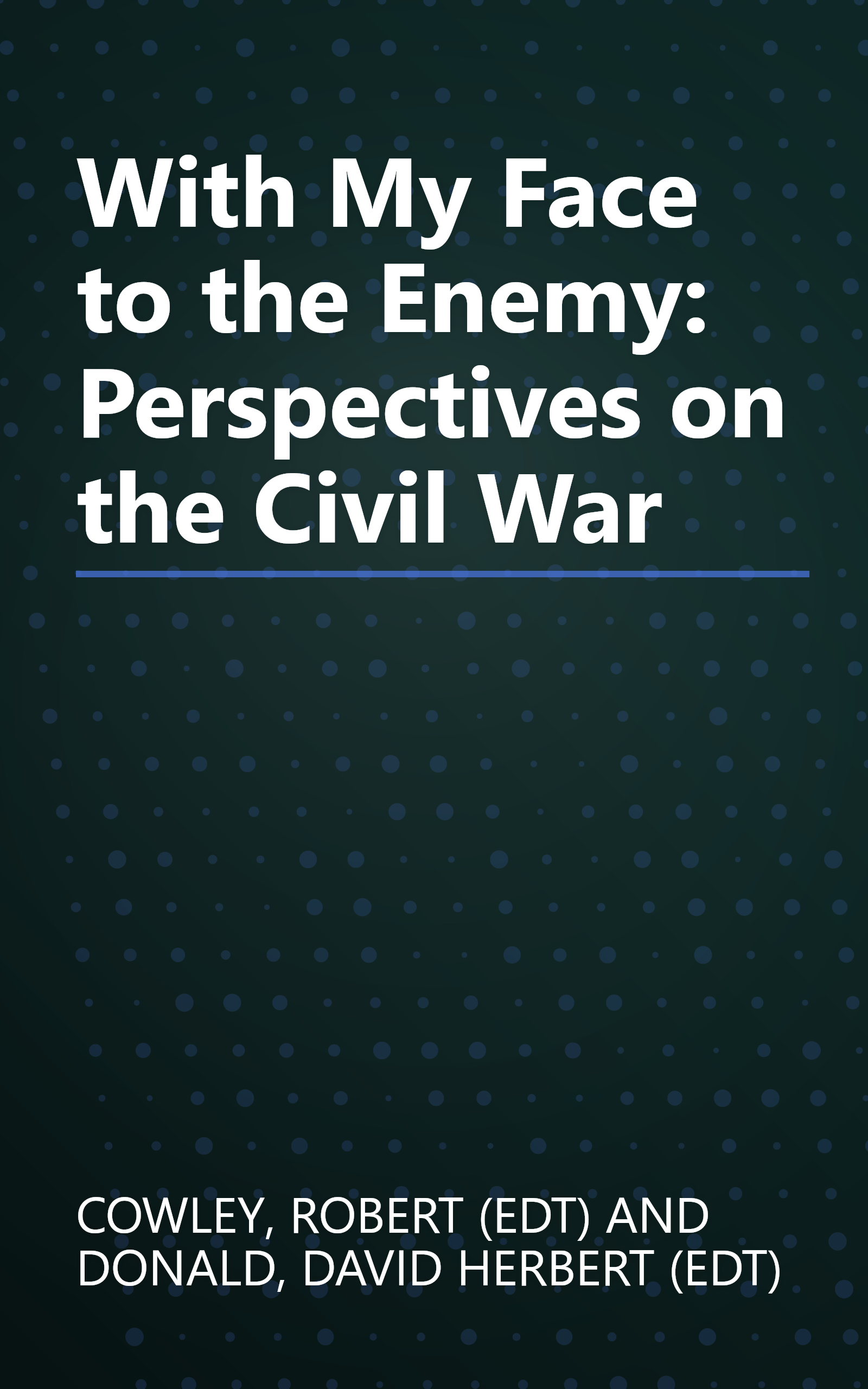 With My Face to the Enemy: Perspectives on the Civil War book cover