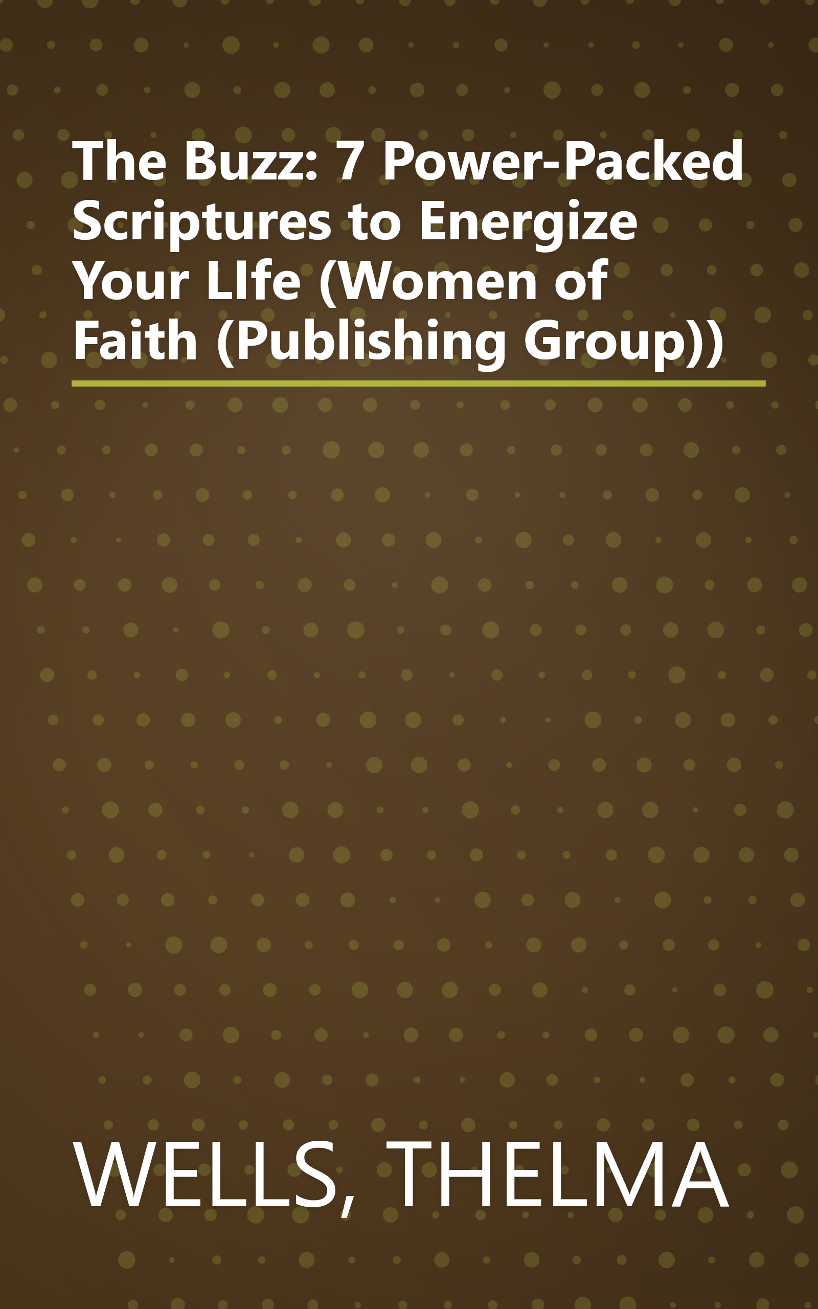 The Buzz: 7 Power-Packed Scriptures to Energize Your LIfe (Women of Faith (Publishing Group)) book cover