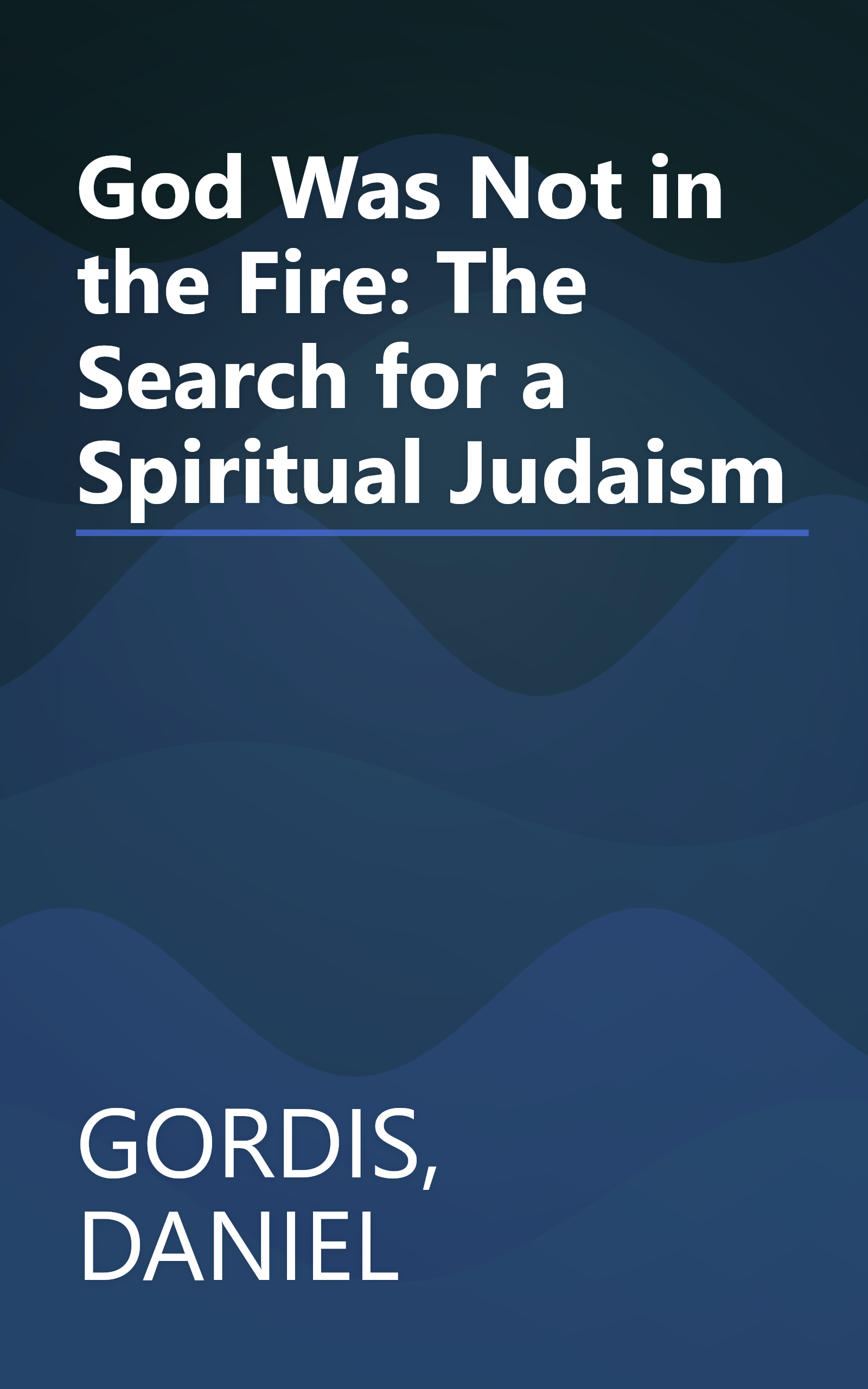 God Was Not in the Fire: The Search for a Spiritual Judaism book cover