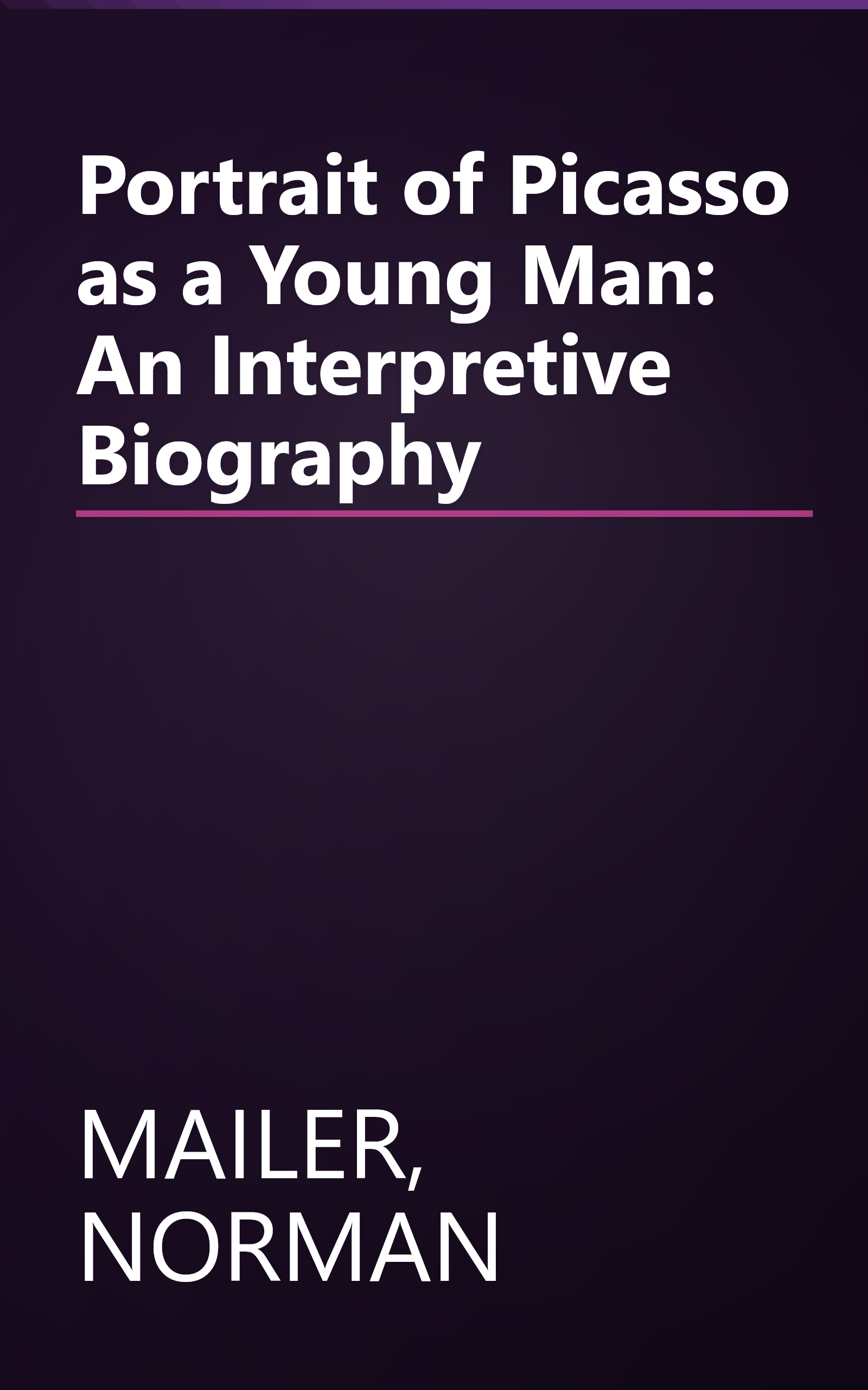 Portrait of Picasso as a Young Man: An Interpretive Biography book cover