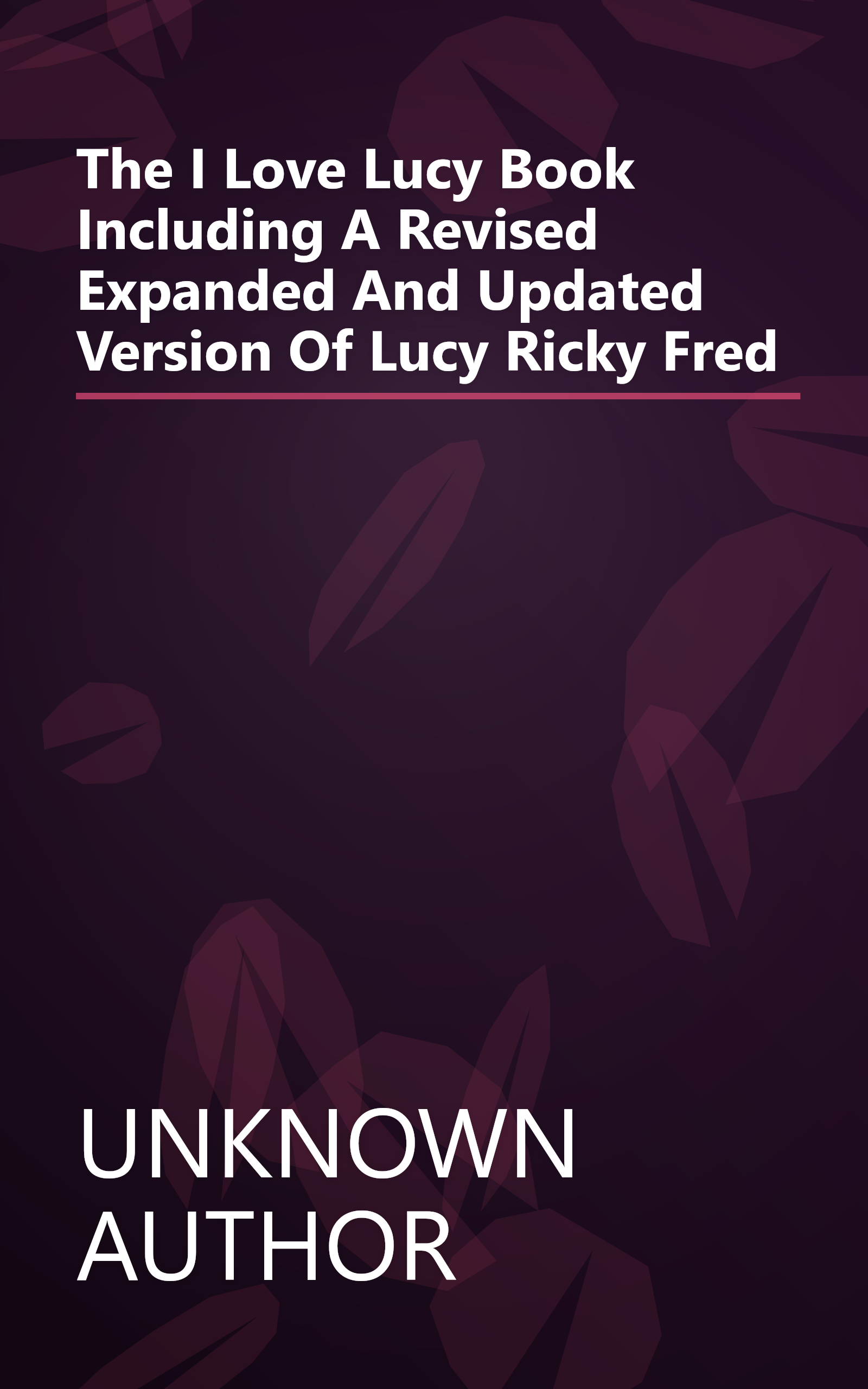The I Love Lucy Book Including A Revised Expanded And Updated Version Of Lucy Ricky Fred book cover