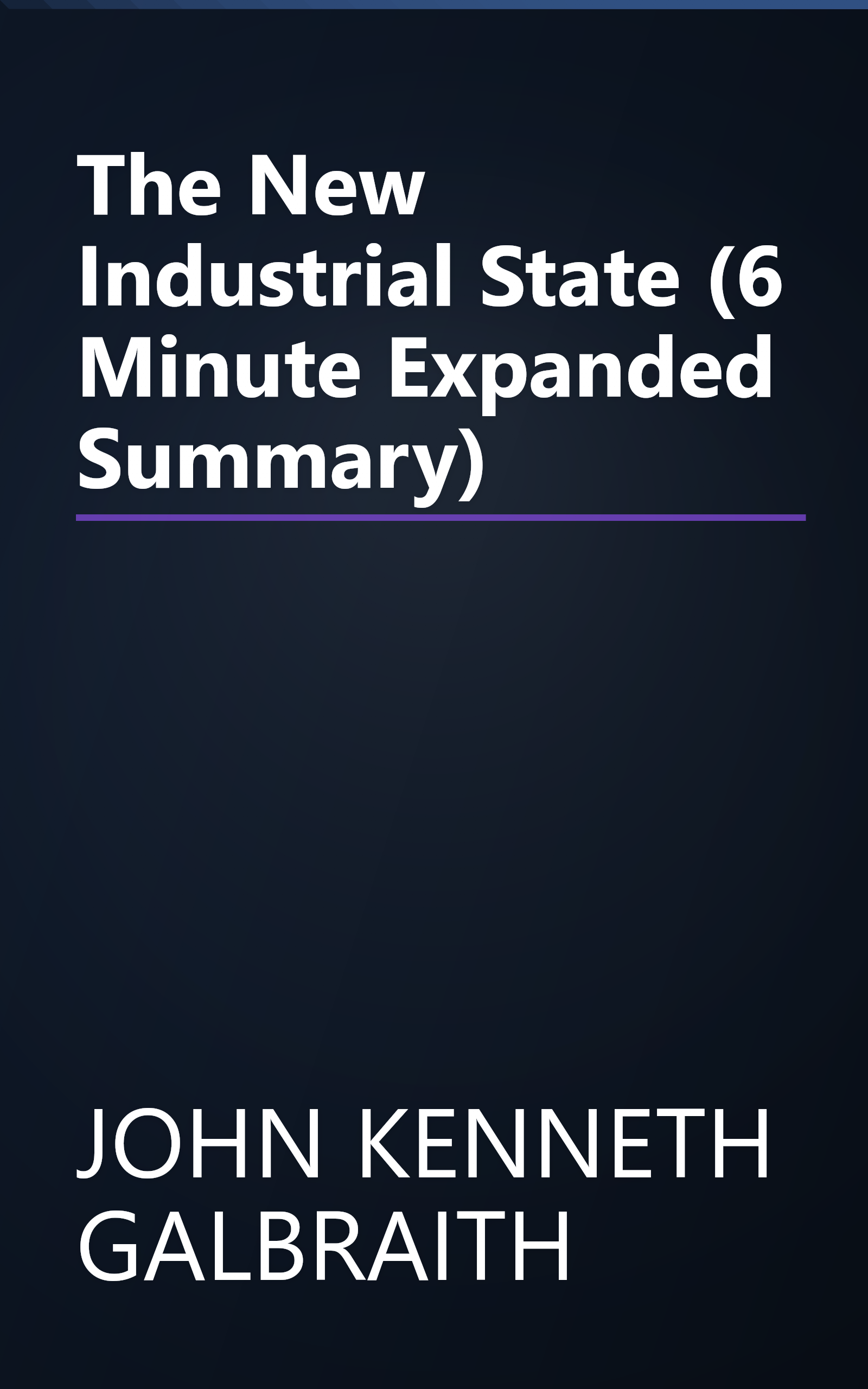 The New Industrial State (6 Minute   Expanded Summary) book cover