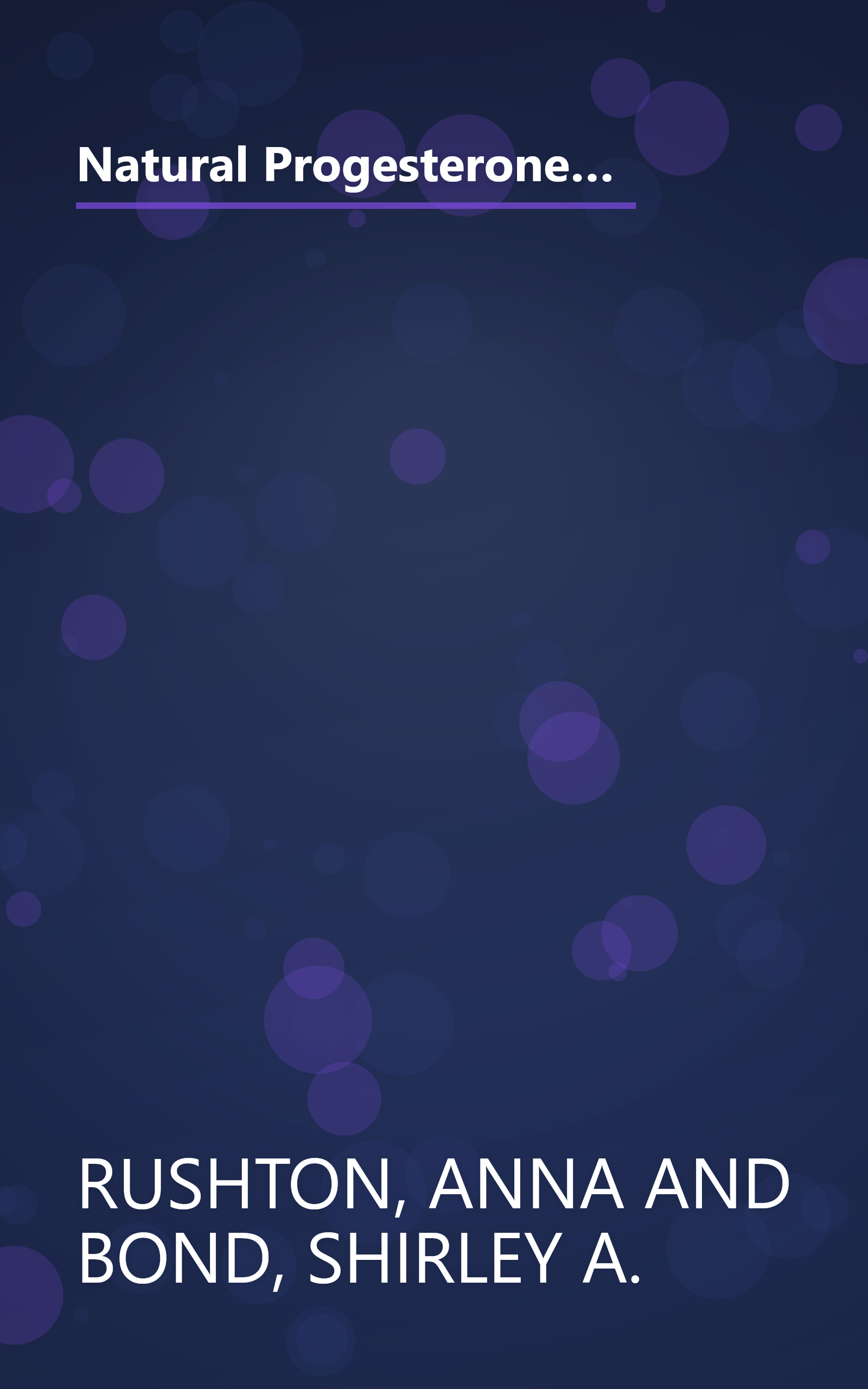 Natural Progesterone: The Natural Way to Alleviate Symptoms of Menopause, PMS, and Other Hormone-Related Problems book cover