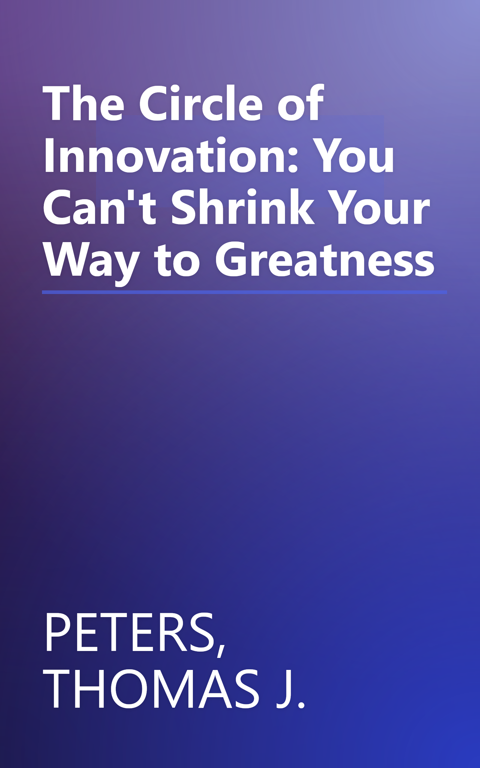 The Circle of Innovation: You Can't Shrink Your Way to Greatness book cover