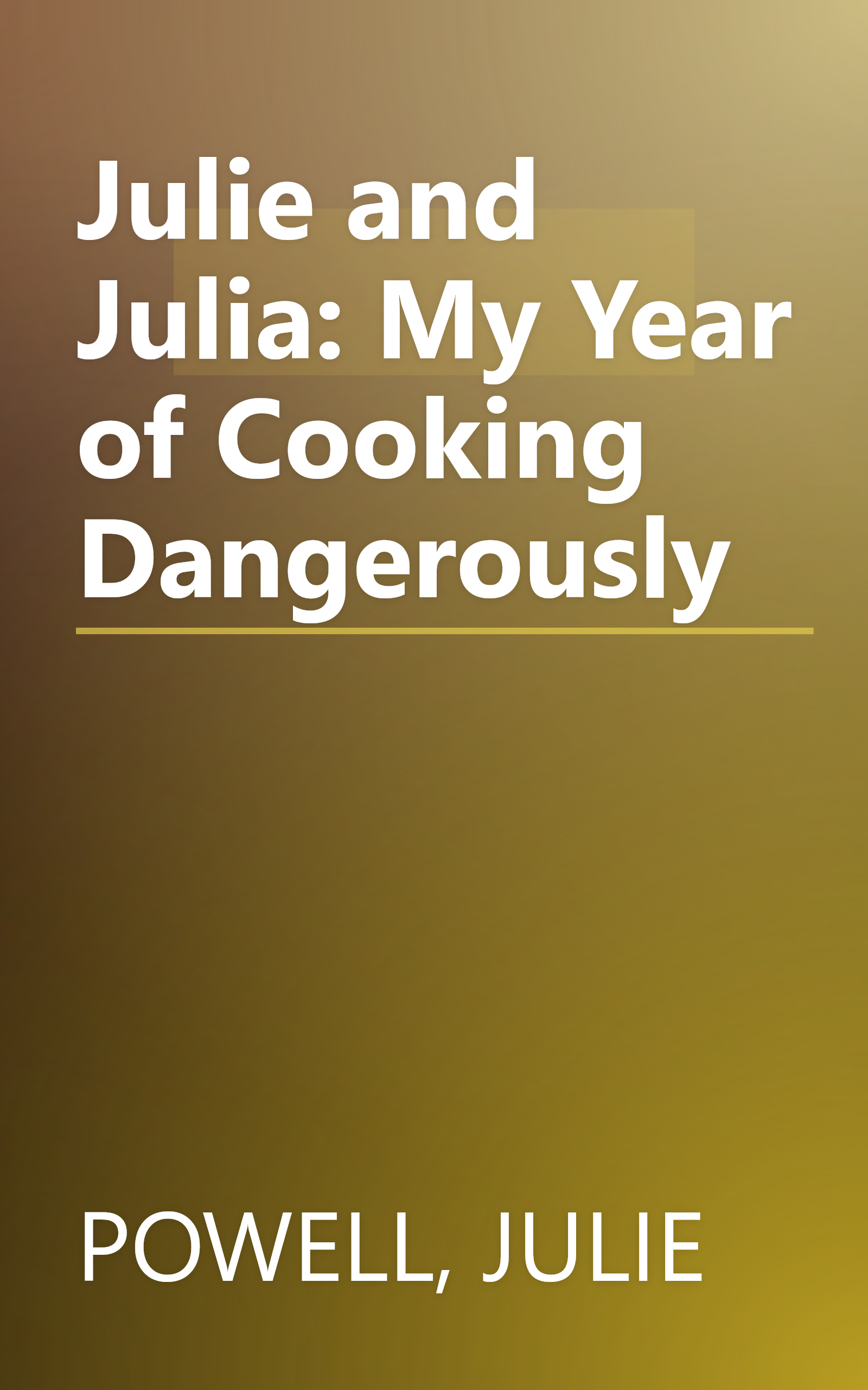 Julie and Julia: My Year of Cooking Dangerously book cover