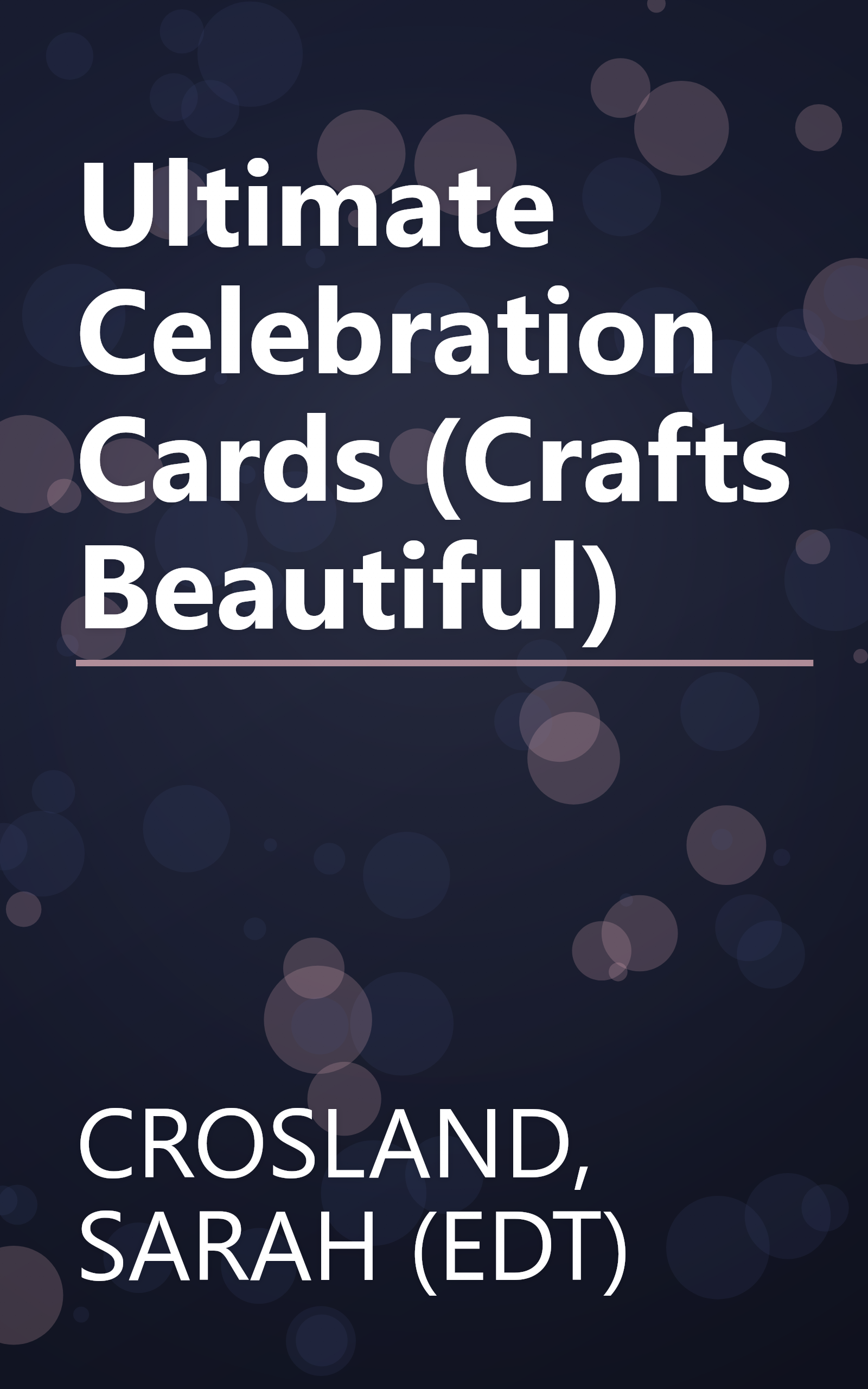 Ultimate Celebration Cards (Crafts Beautiful) book cover