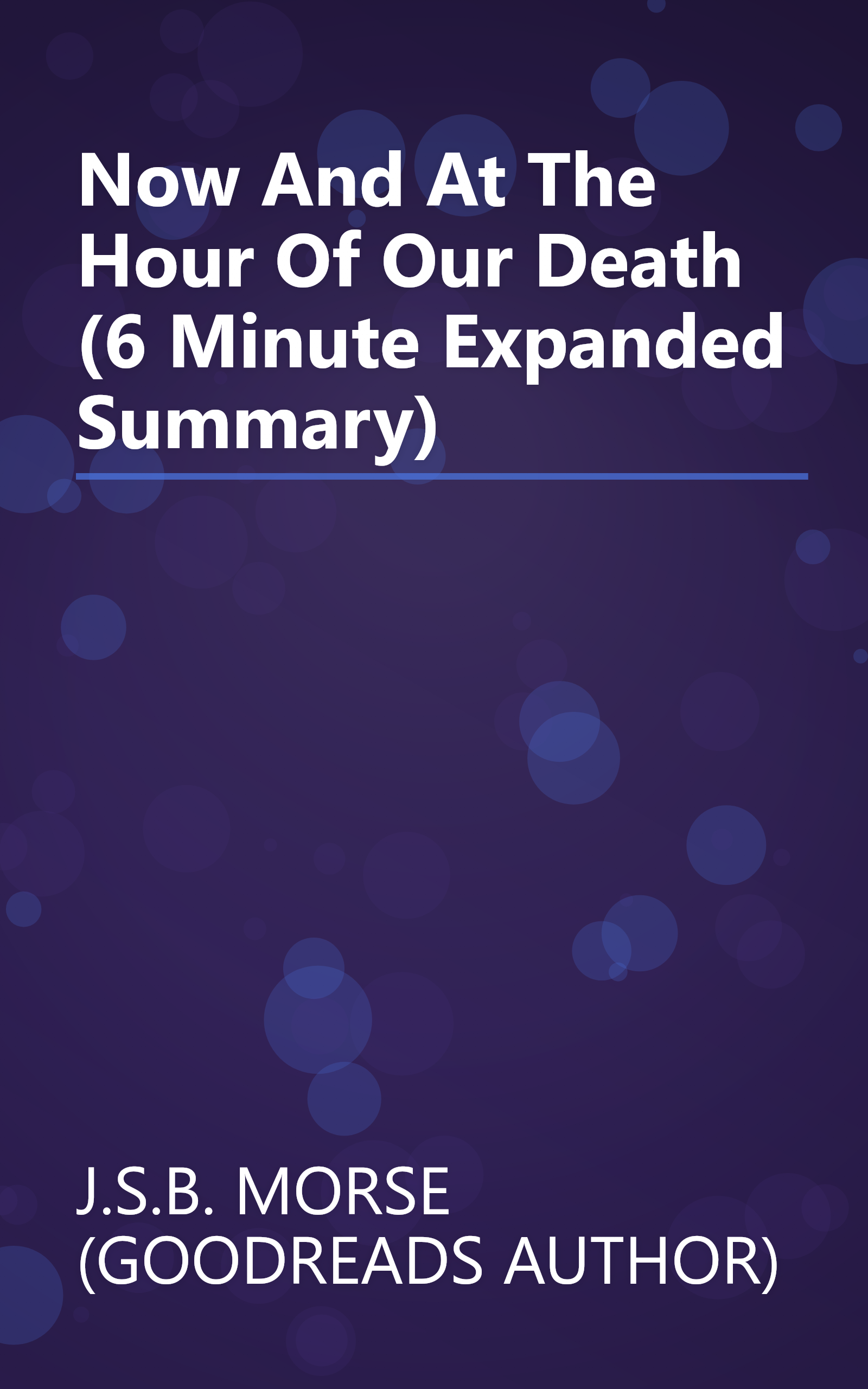 Now And At The Hour Of Our Death (6 Minute   Expanded Summary) book cover