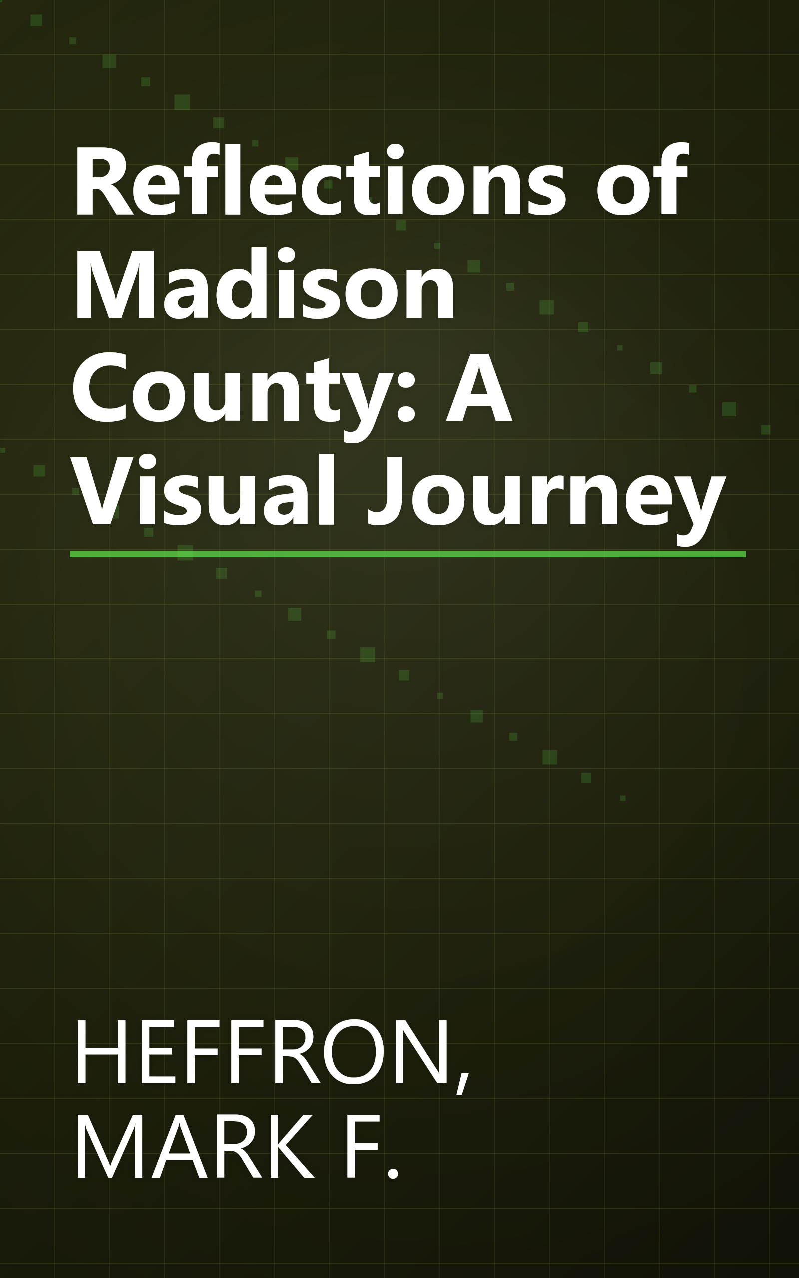 Reflections of Madison County: A Visual Journey book cover