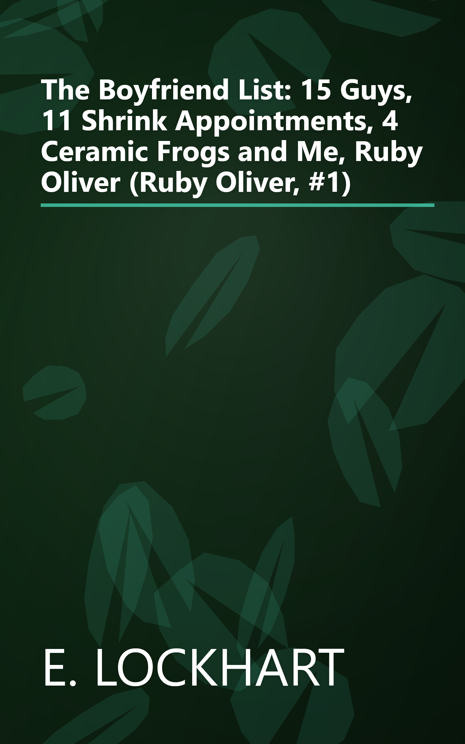 The Boyfriend List: 15 Guys, 11 Shrink Appointments, 4 Ceramic Frogs and Me, Ruby Oliver (Ruby Oliver, #1) book cover