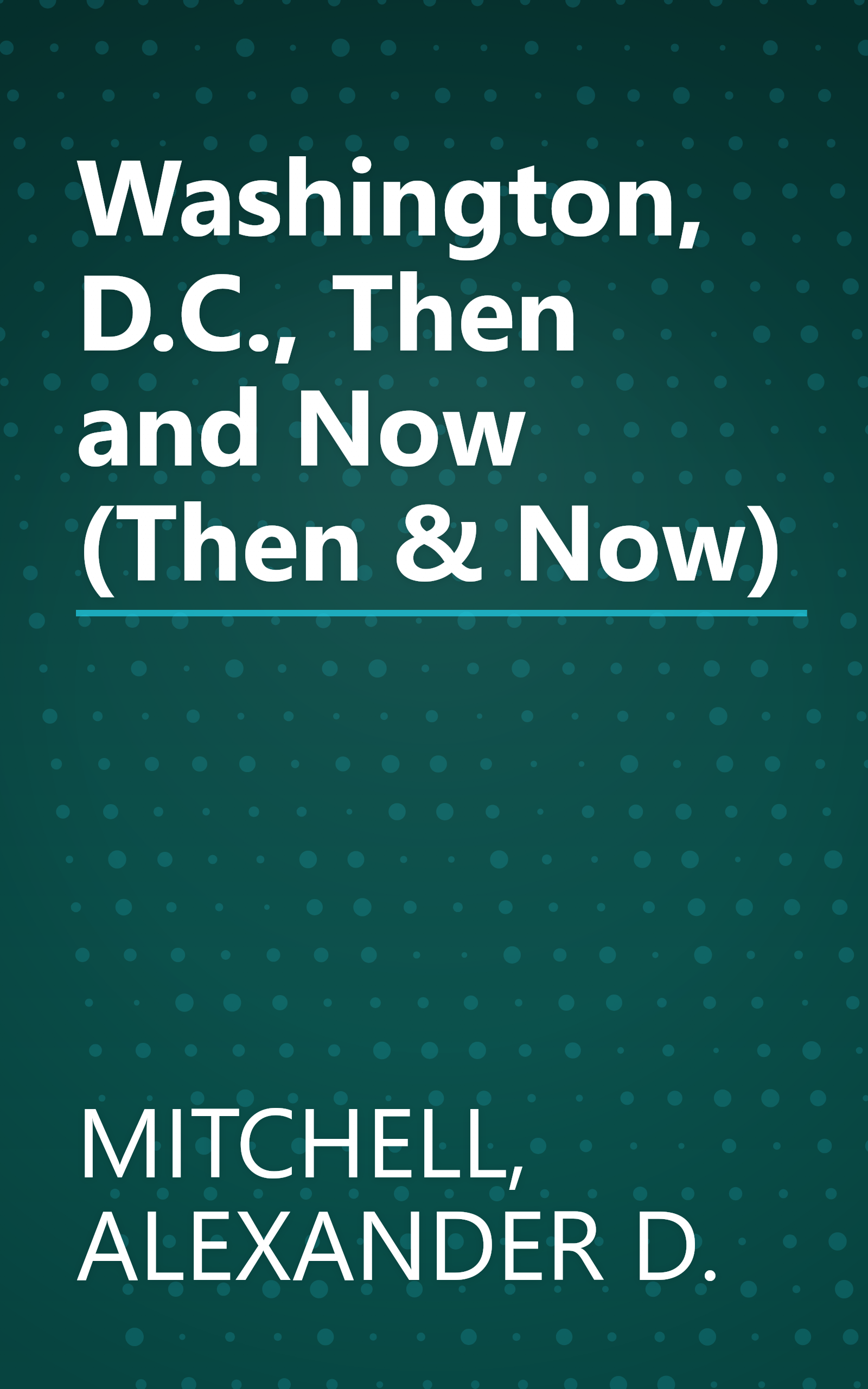 Washington, D.C., Then and Now (Then & Now) book cover