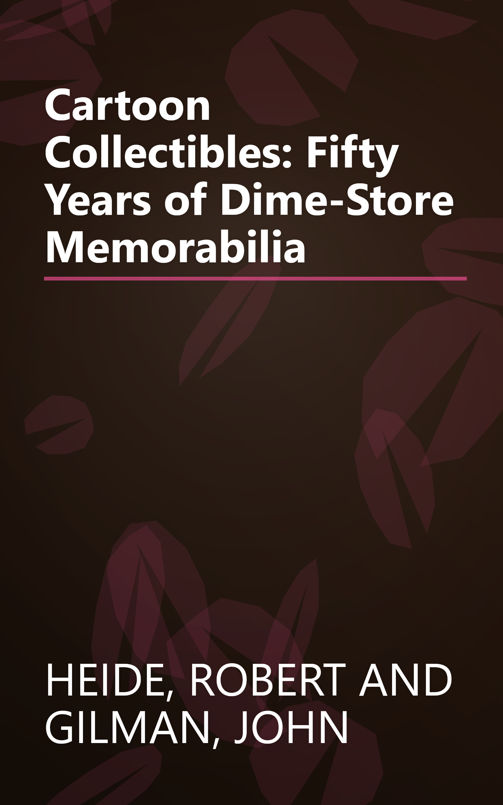 Cartoon Collectibles: Fifty Years of Dime-Store Memorabilia book cover