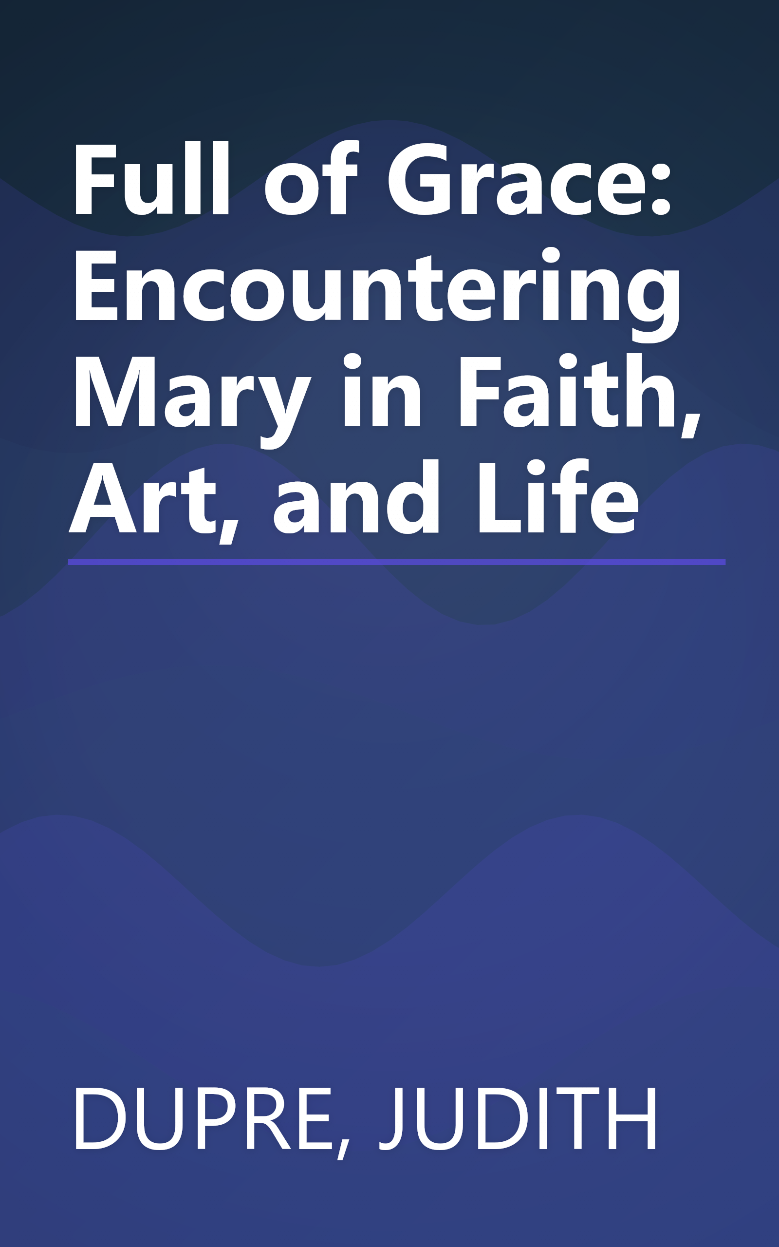 Full of Grace: Encountering Mary in Faith, Art, and Life book cover