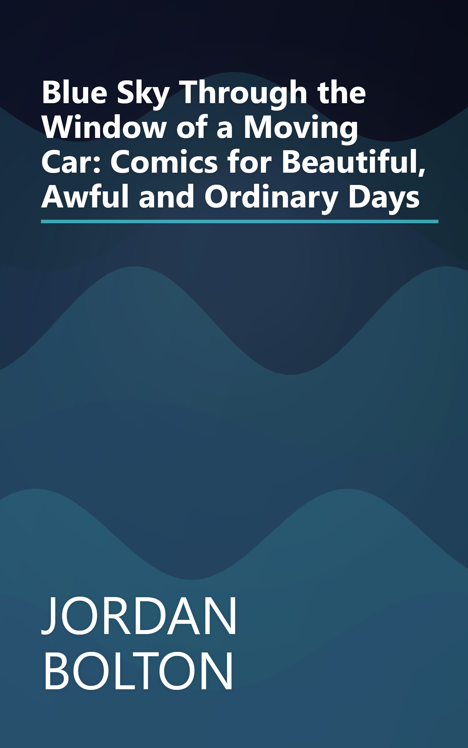 Blue Sky Through the Window of a Moving Car: Comics for Beautiful, Awful and Ordinary Days book cover