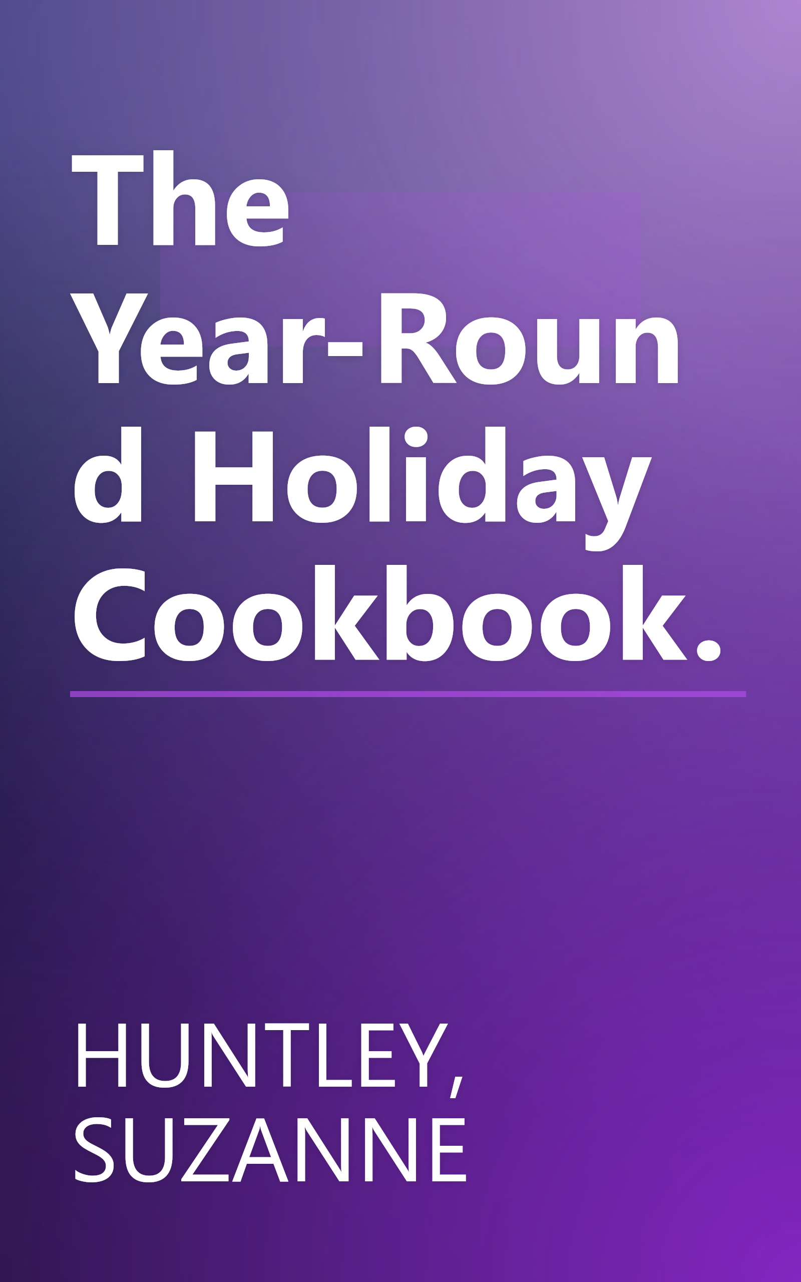 The Year-Round Holiday Cookbook. book cover